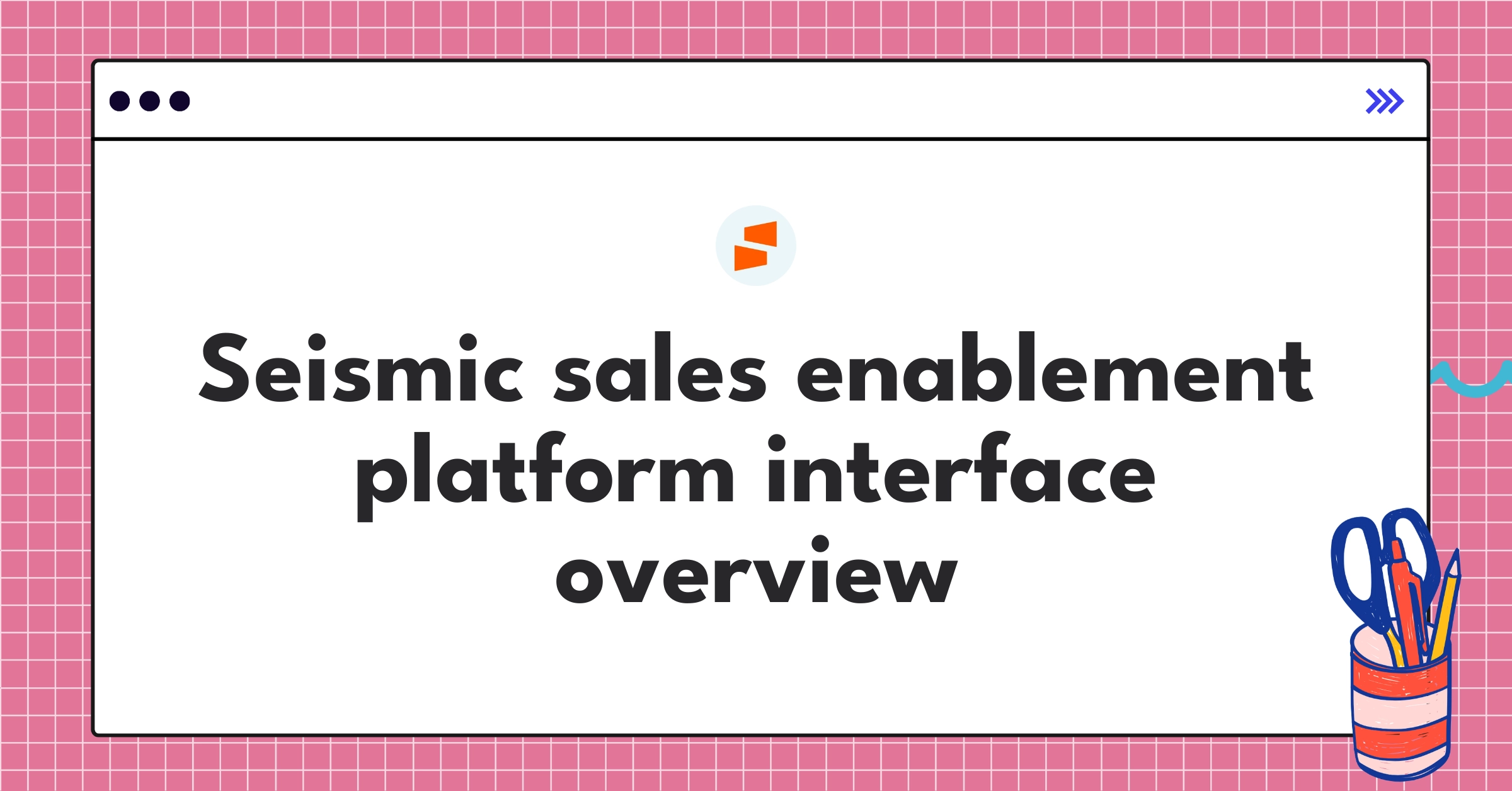 Seismic Sales Enablement Platform Teardown | Strategy Analysis ...