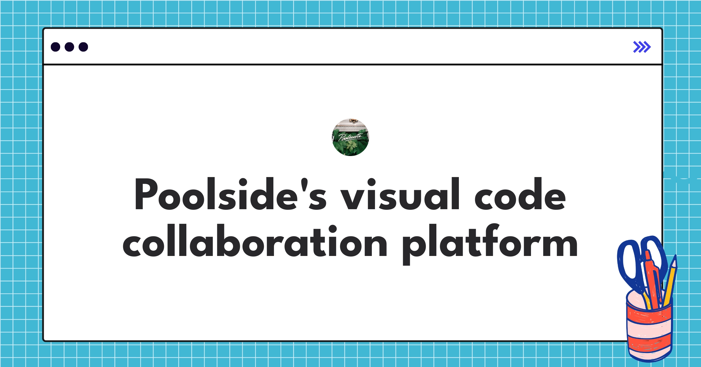 Poolside Software Development Teardown | Collaboration Analysis ...