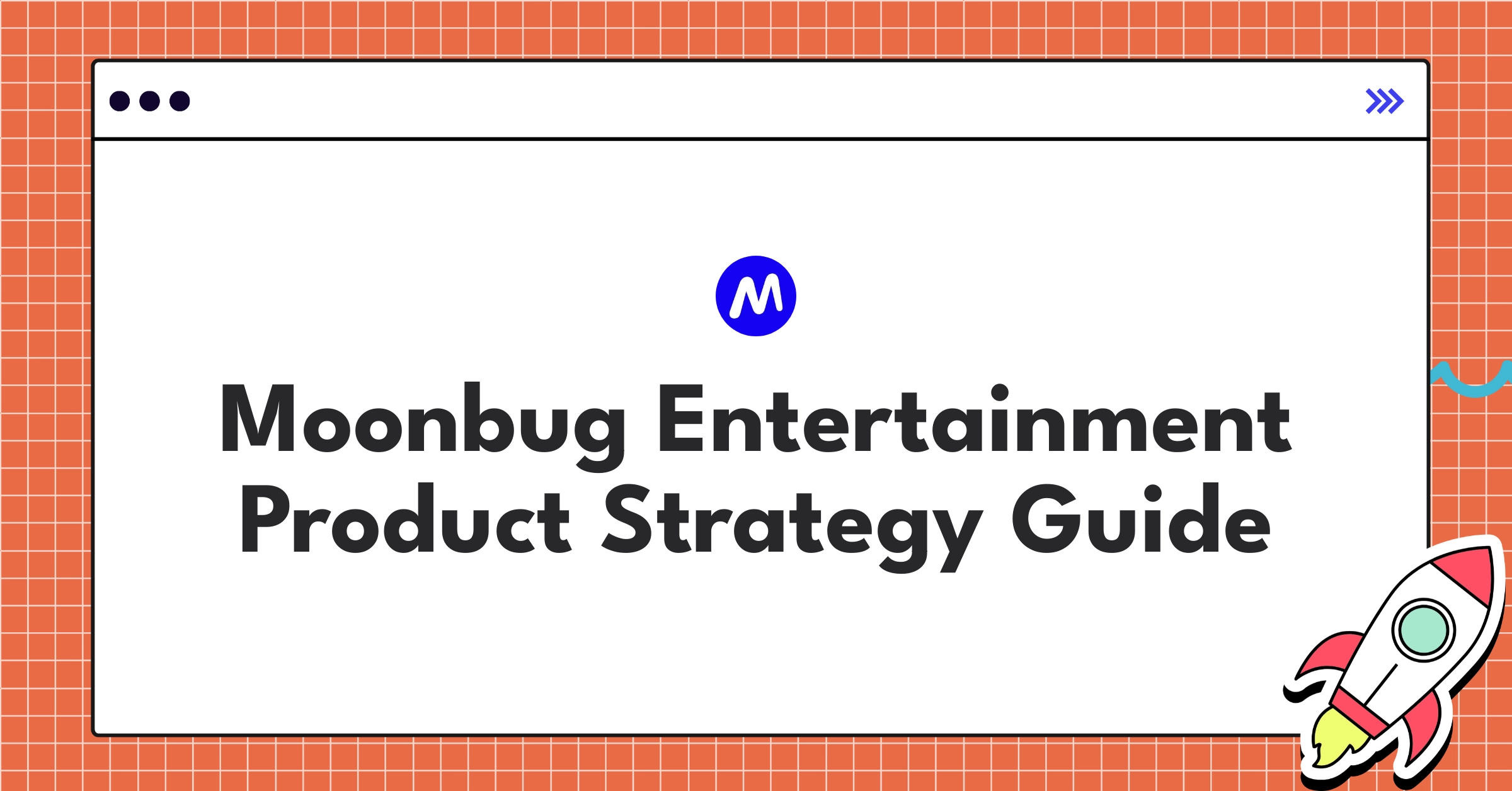 Moonbug Entertainment Product Strategy Guide | Strategic Roadmap ...