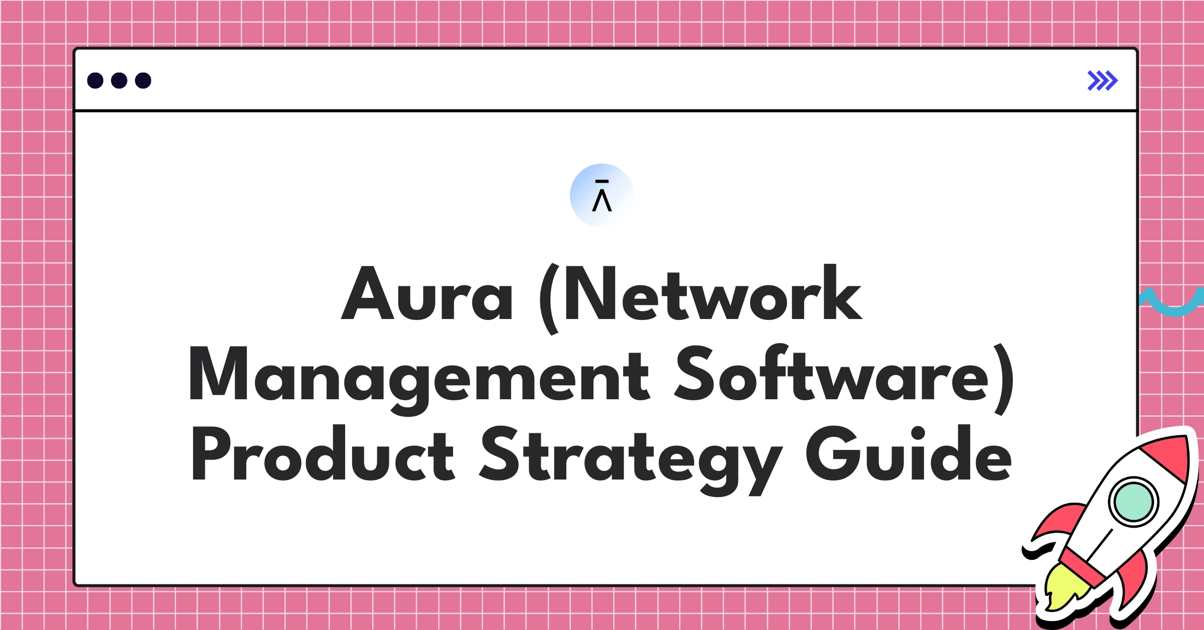 Aura Network Management Software Strategy Guide | 2025 Roadmap - NextSprints