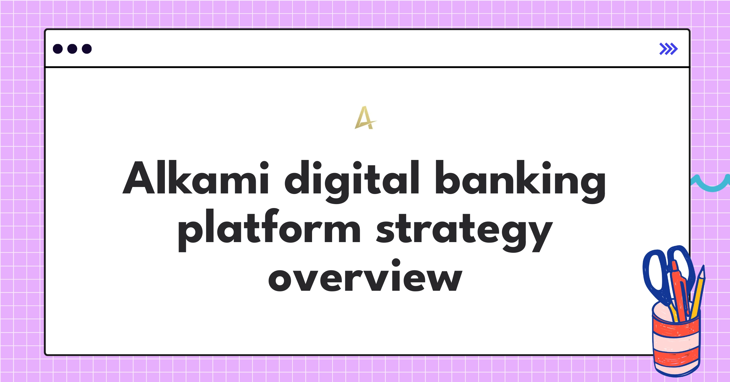 Alkami Digital Banking Platform Strategy Guide | Fintech Insights - NextSprints