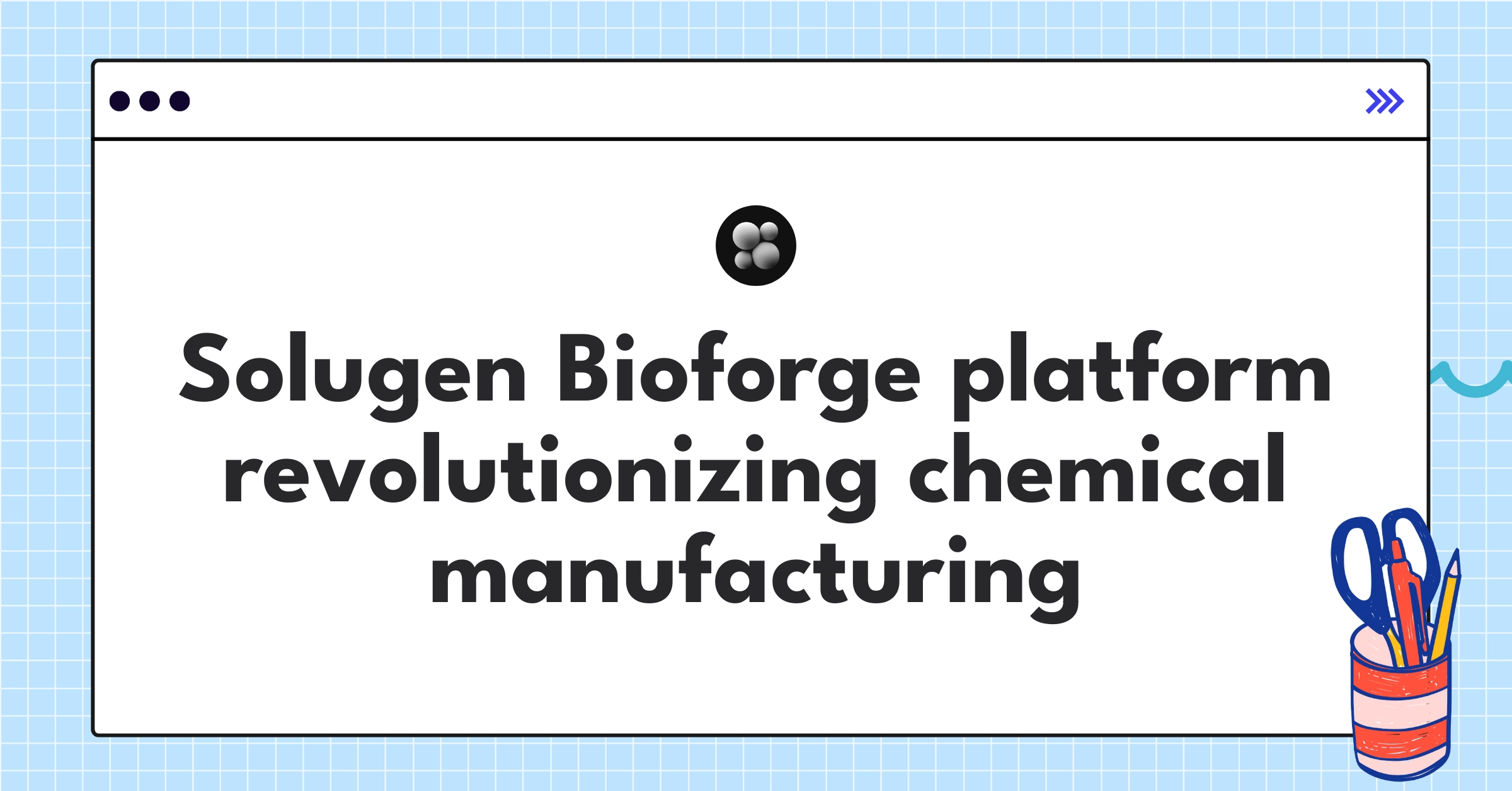 Solugen Bioforge Teardown Analysis | Strategy & Tech Review - NextSprints