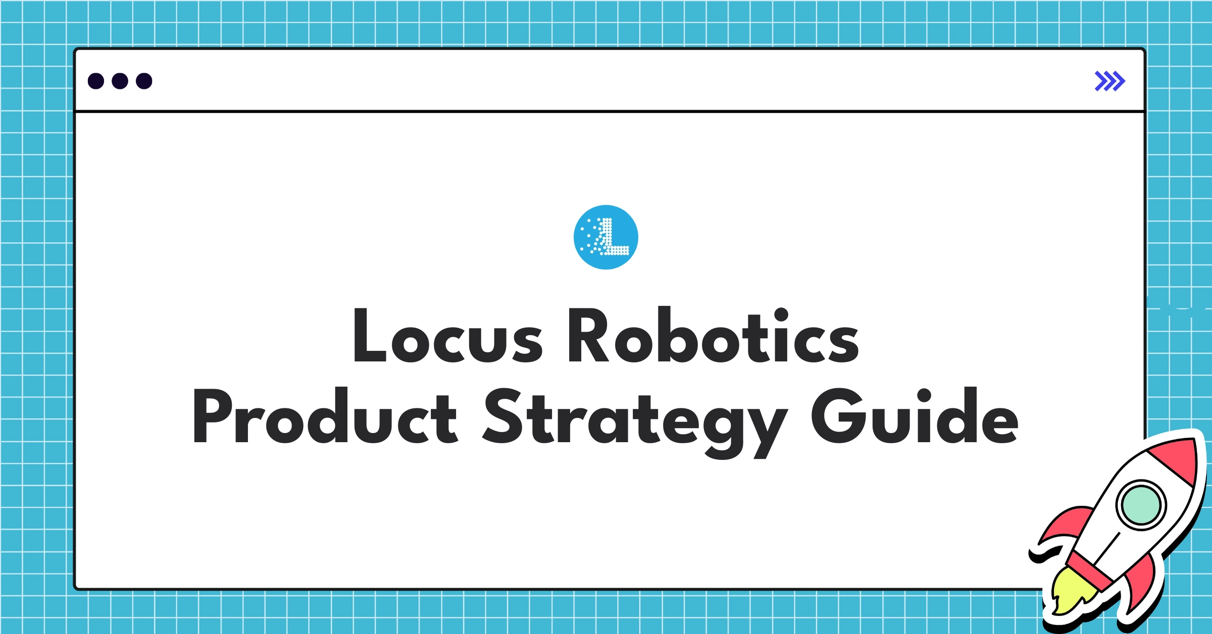 Locus Robotics Product Strategy Guide | Strategic Roadmap - NextSprints