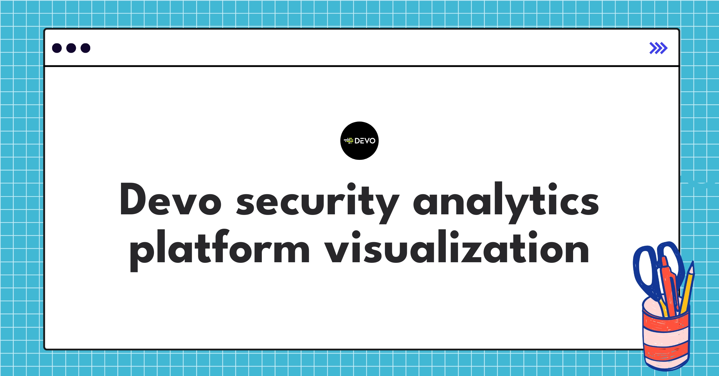 Devo Security Analytics Teardown | Cloud-Native SIEM Analysis - NextSprints