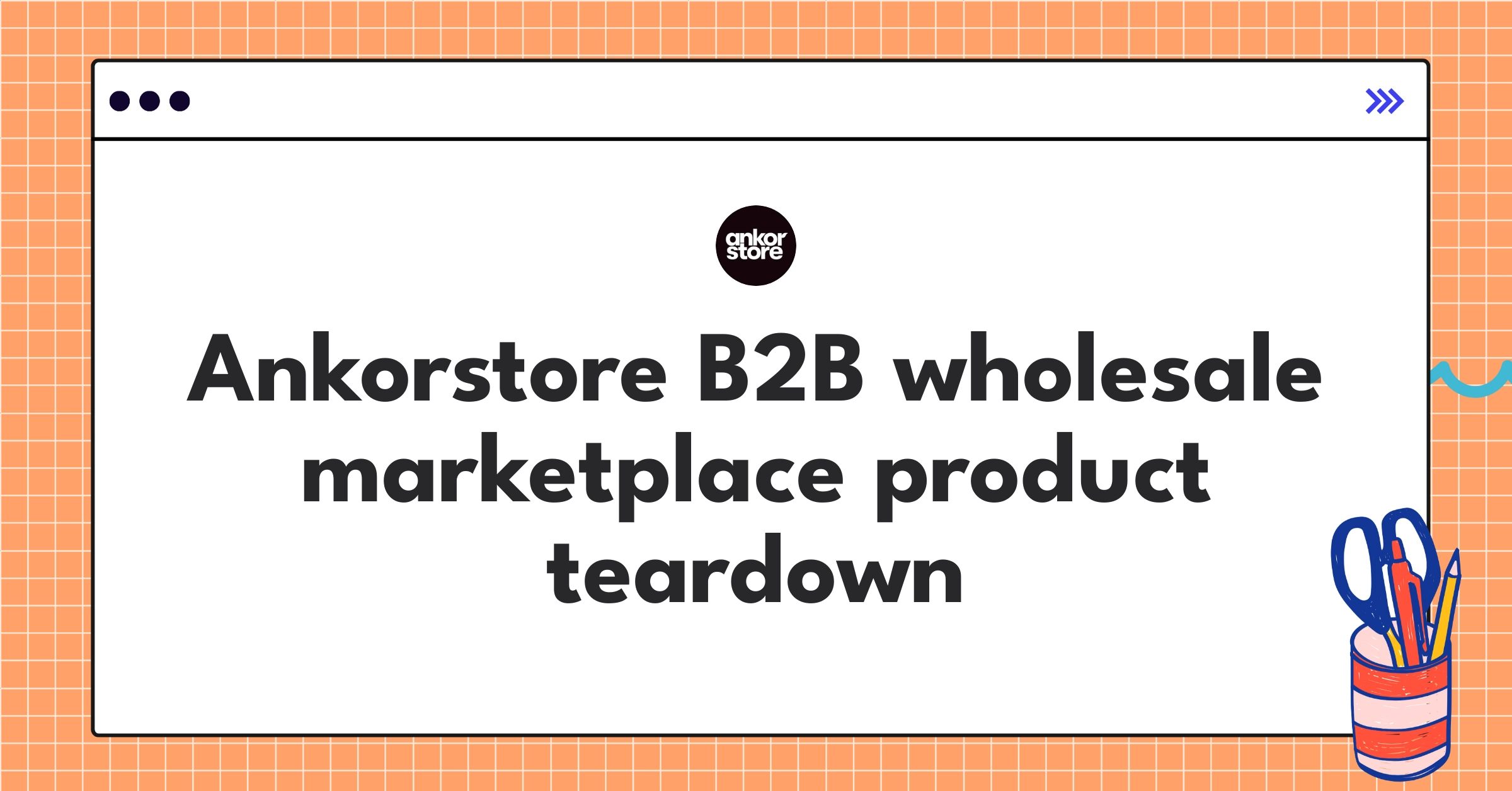 Ankorstore B2B Marketplace Teardown | Strategy & UX Analysis - NextSprints