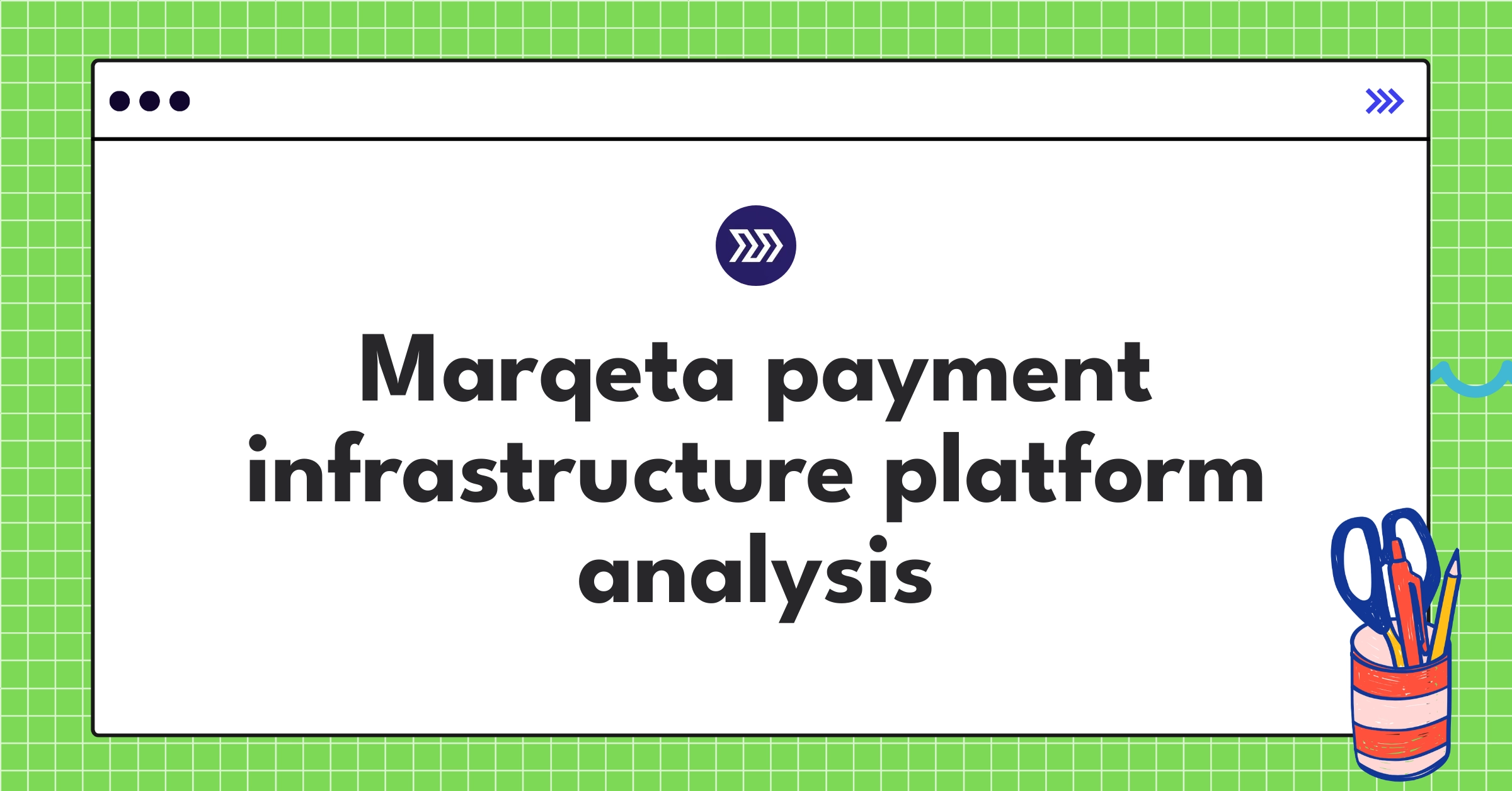 Marqeta Product Teardown Analysis | Payment Infrastructure - NextSprints