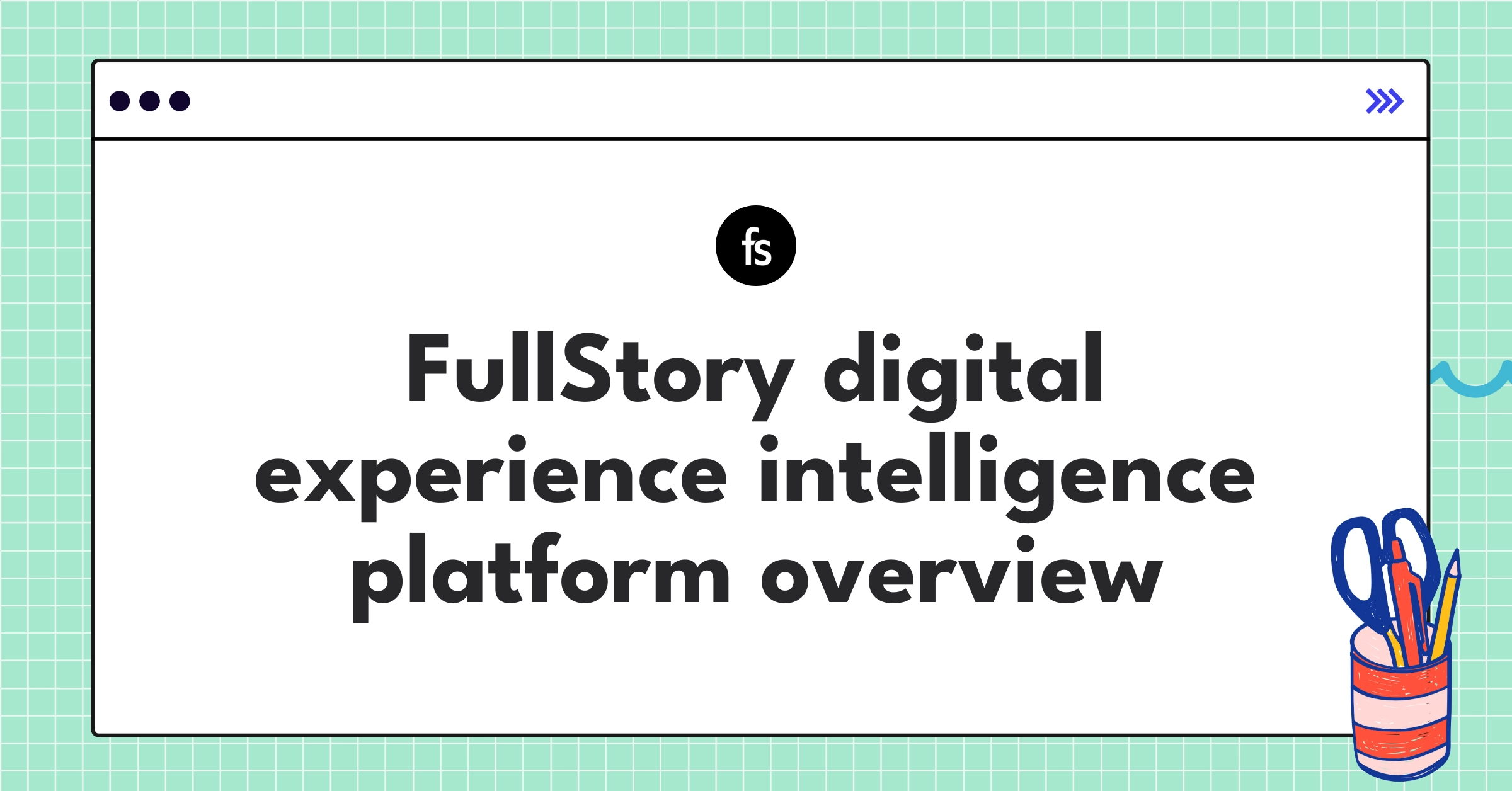 FullStory Digital Experience Intelligence Teardown | UX Analysis ...