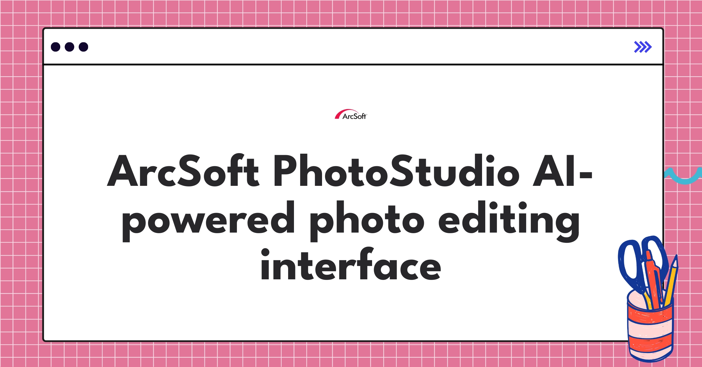 ArcSoft PhotoStudio Teardown | AI-Powered Editing Analysis - NextSprints