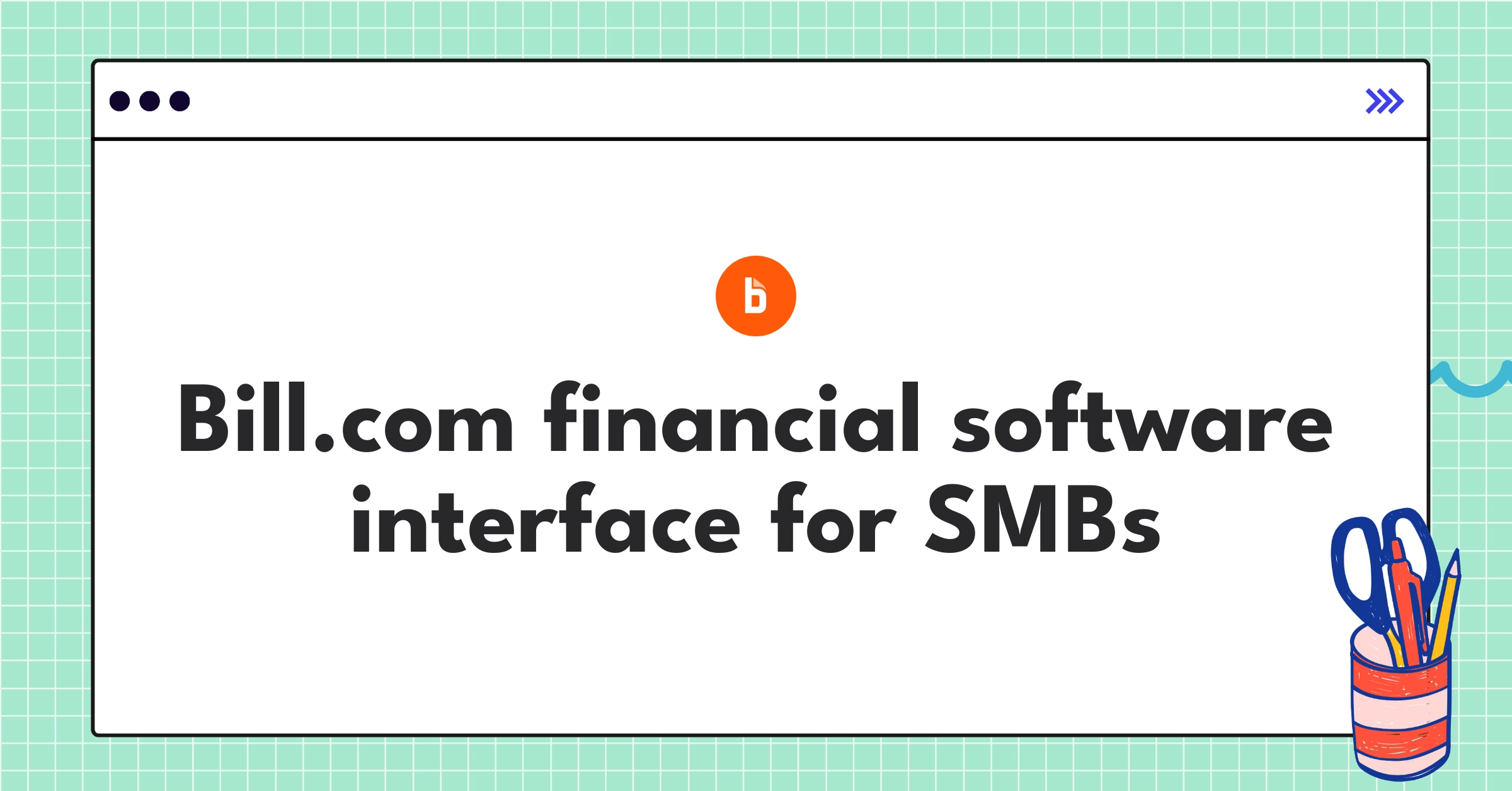 Bill.com Product Teardown Analysis | Financial Software Strategy ...