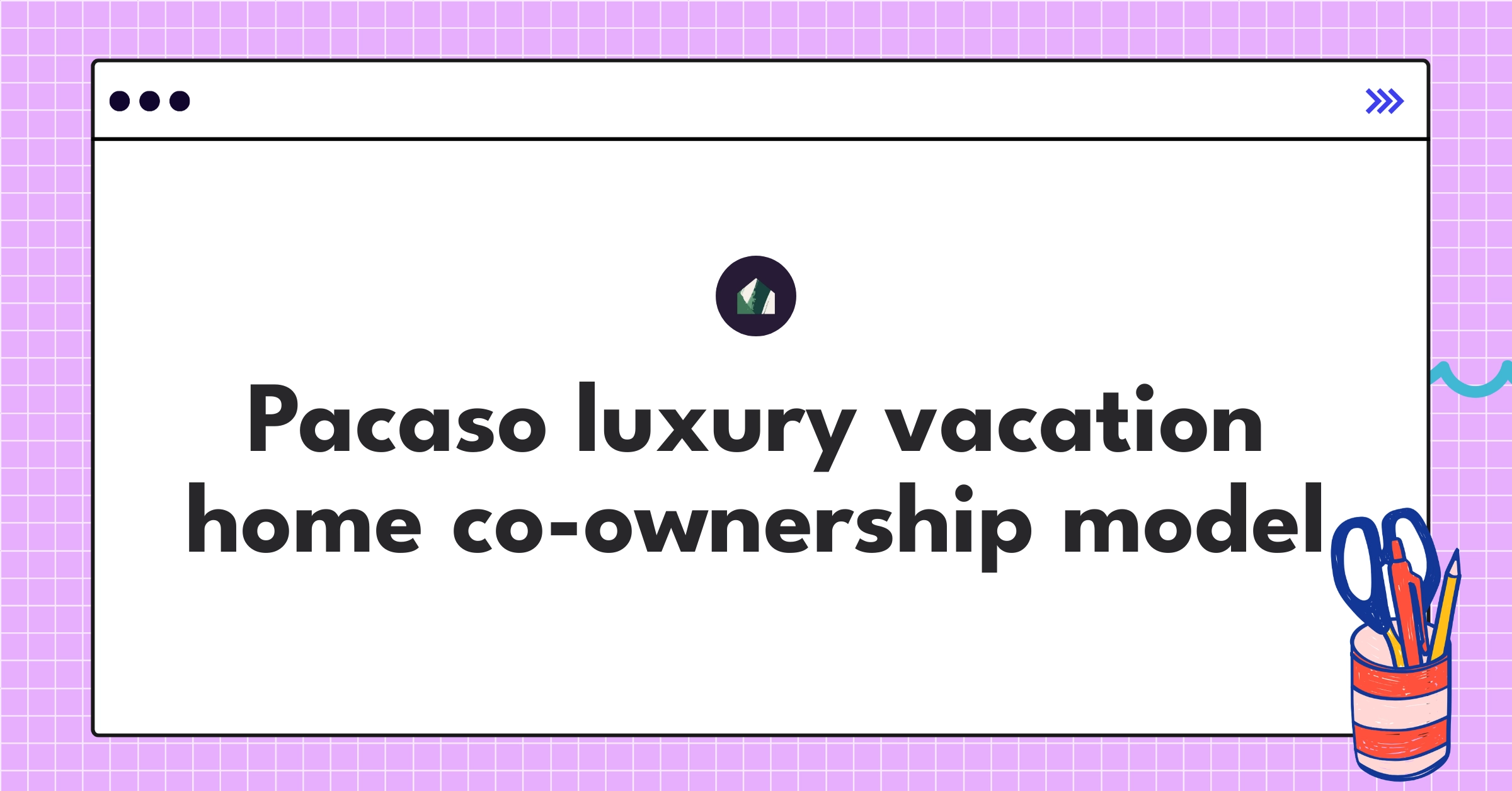 Pacaso Luxury Home Co-Ownership Teardown | Business Model Analysis - NextSprints