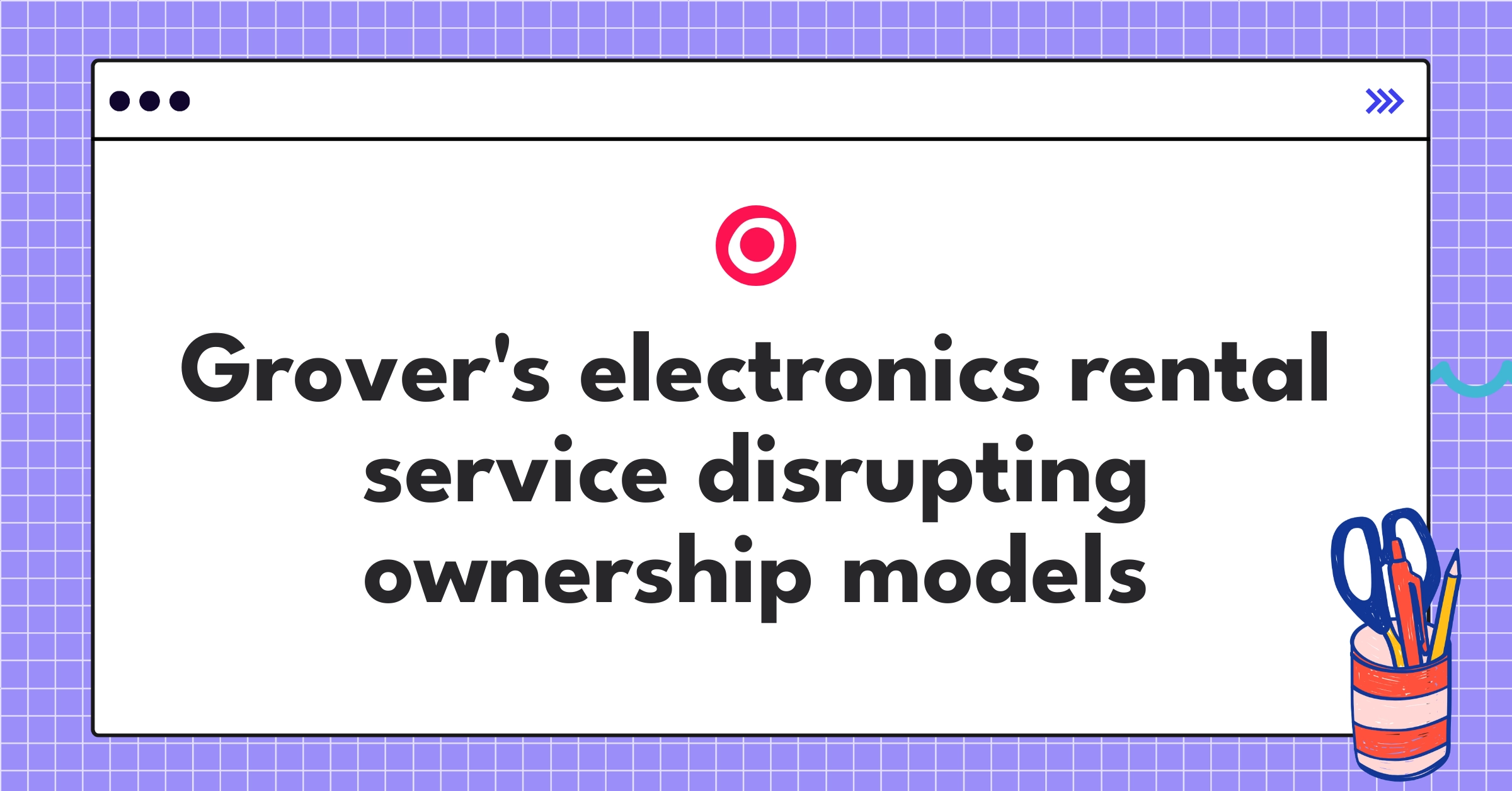 Grover Electronics Rental Teardown | Strategy & UX Analysis - NextSprints