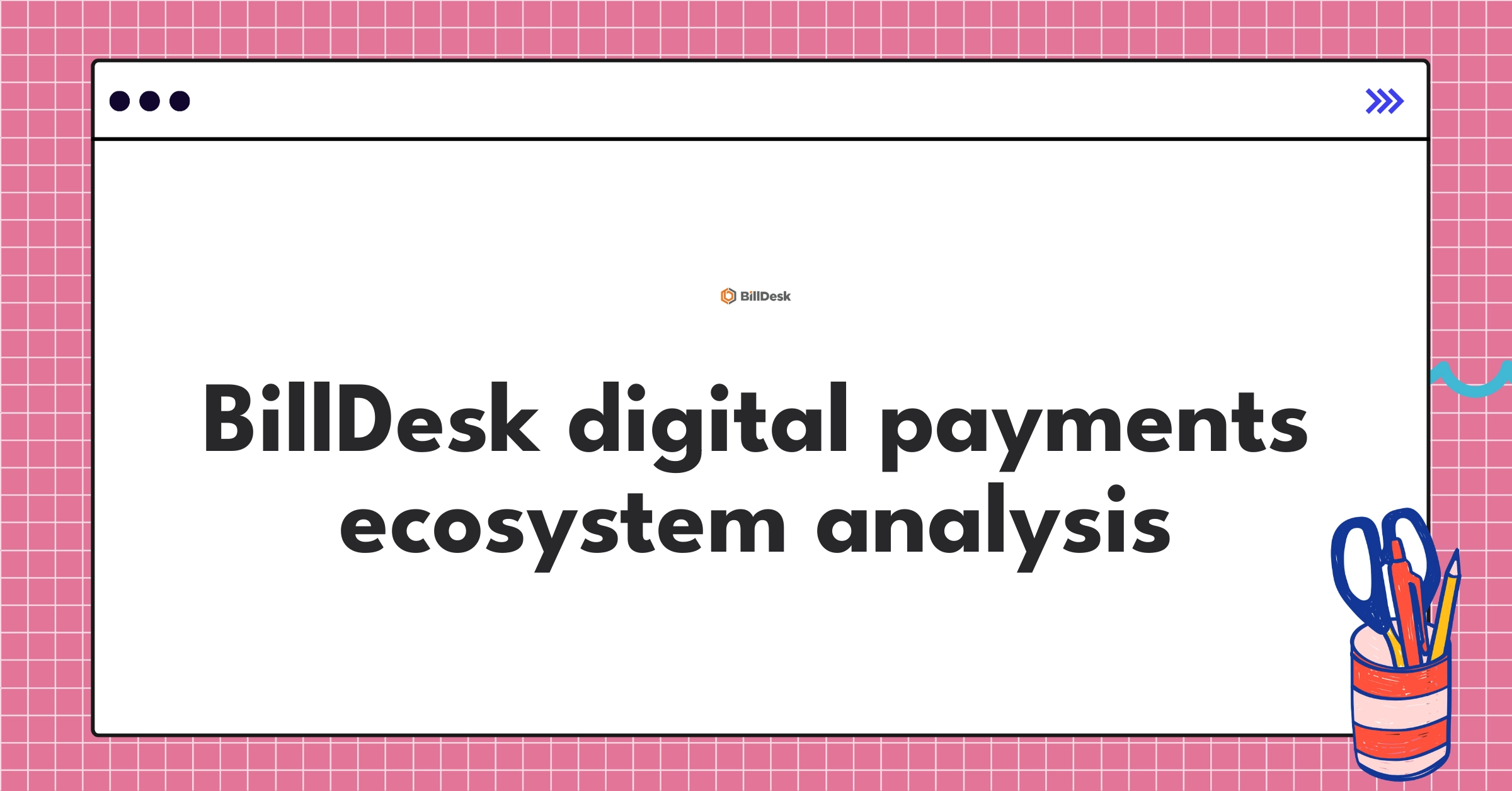 BillDesk Digital Payments Teardown | Strategy & UX Analysis - NextSprints
