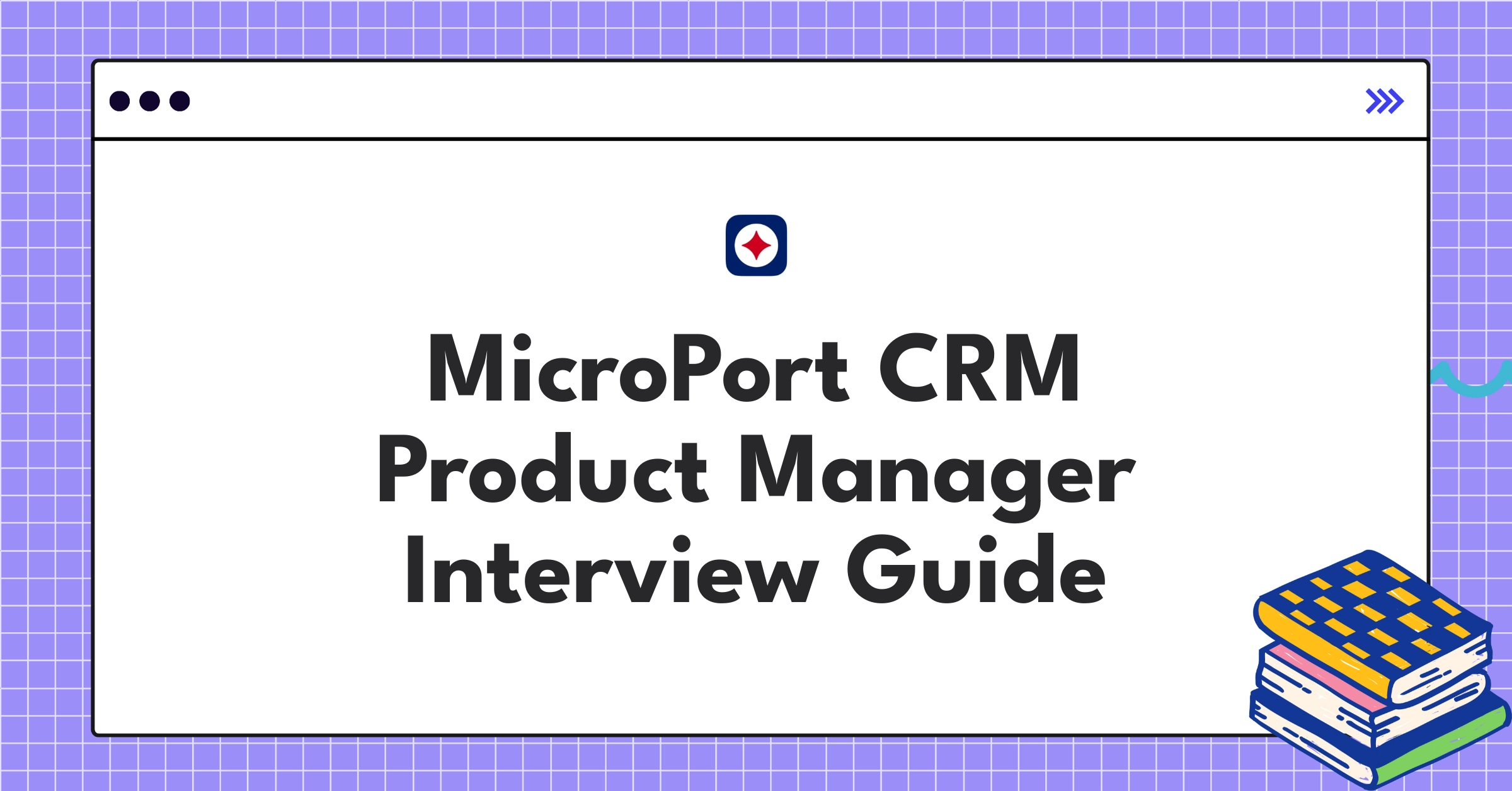 MicroPort CRM Product Manager Interview Guide | Full Process - NextSprints