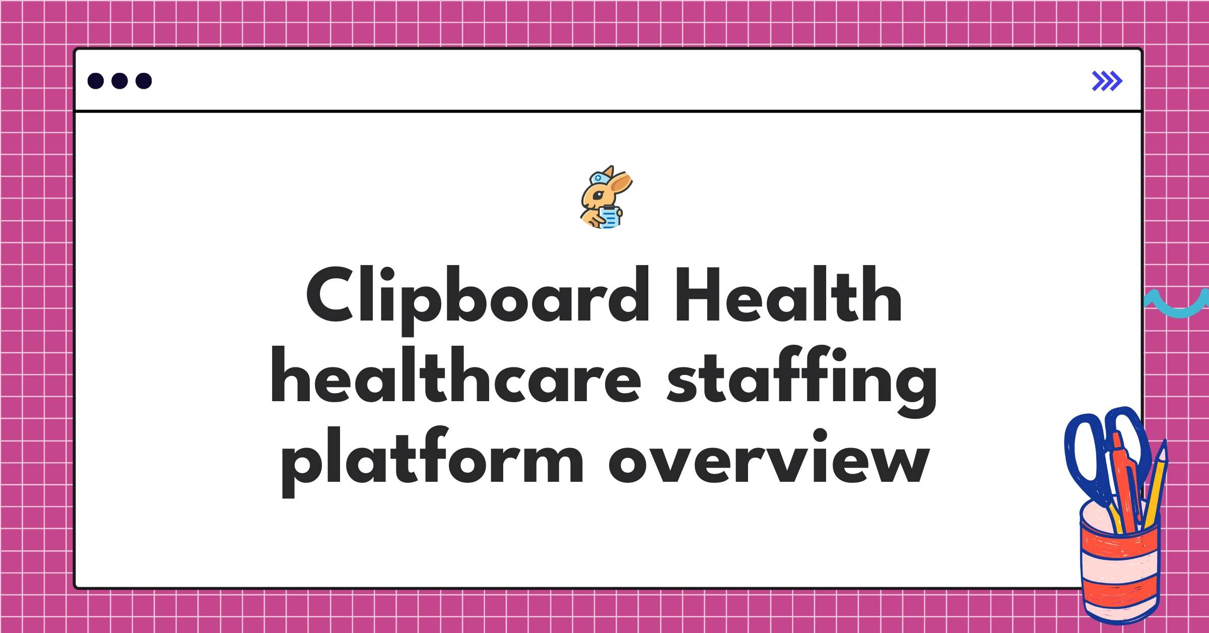 Clipboard Health Teardown Analysis | Healthcare Staffing Platform ...