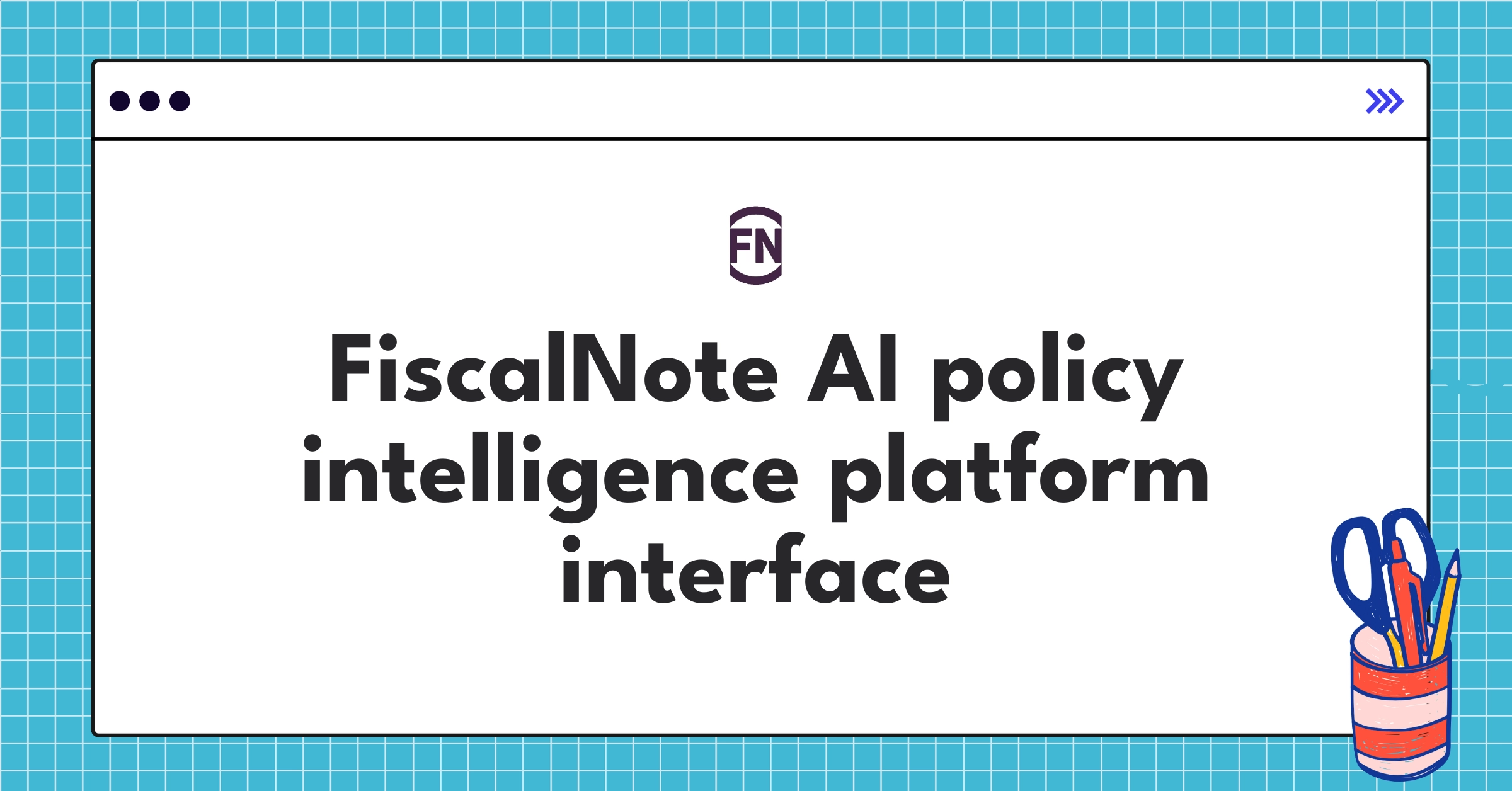 FiscalNote AI Policy Platform Teardown | Strategy & UX Analysis ...