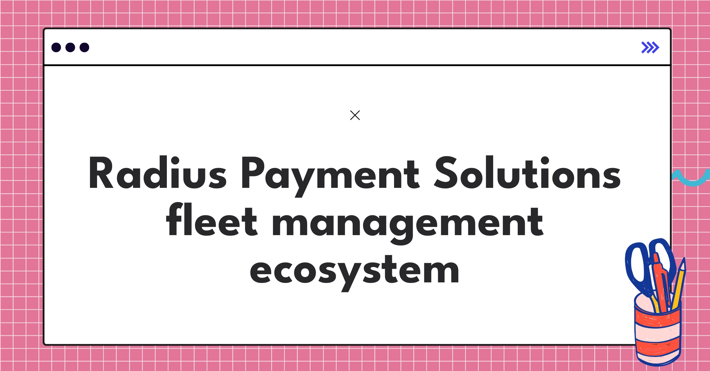 Radius Payment Solutions Teardown | Fleet Management Analysis - NextSprints