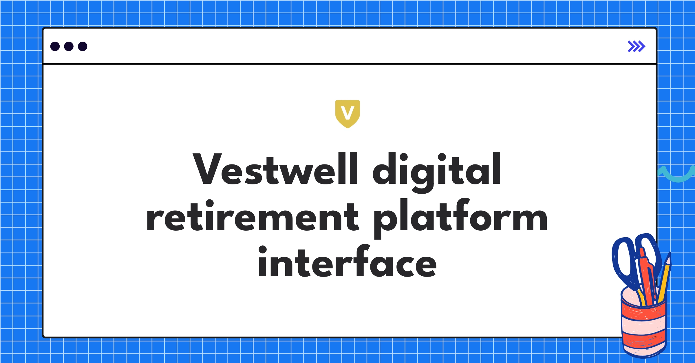 Vestwell Digital Retirement Platform Teardown | Strategy Analysis ...