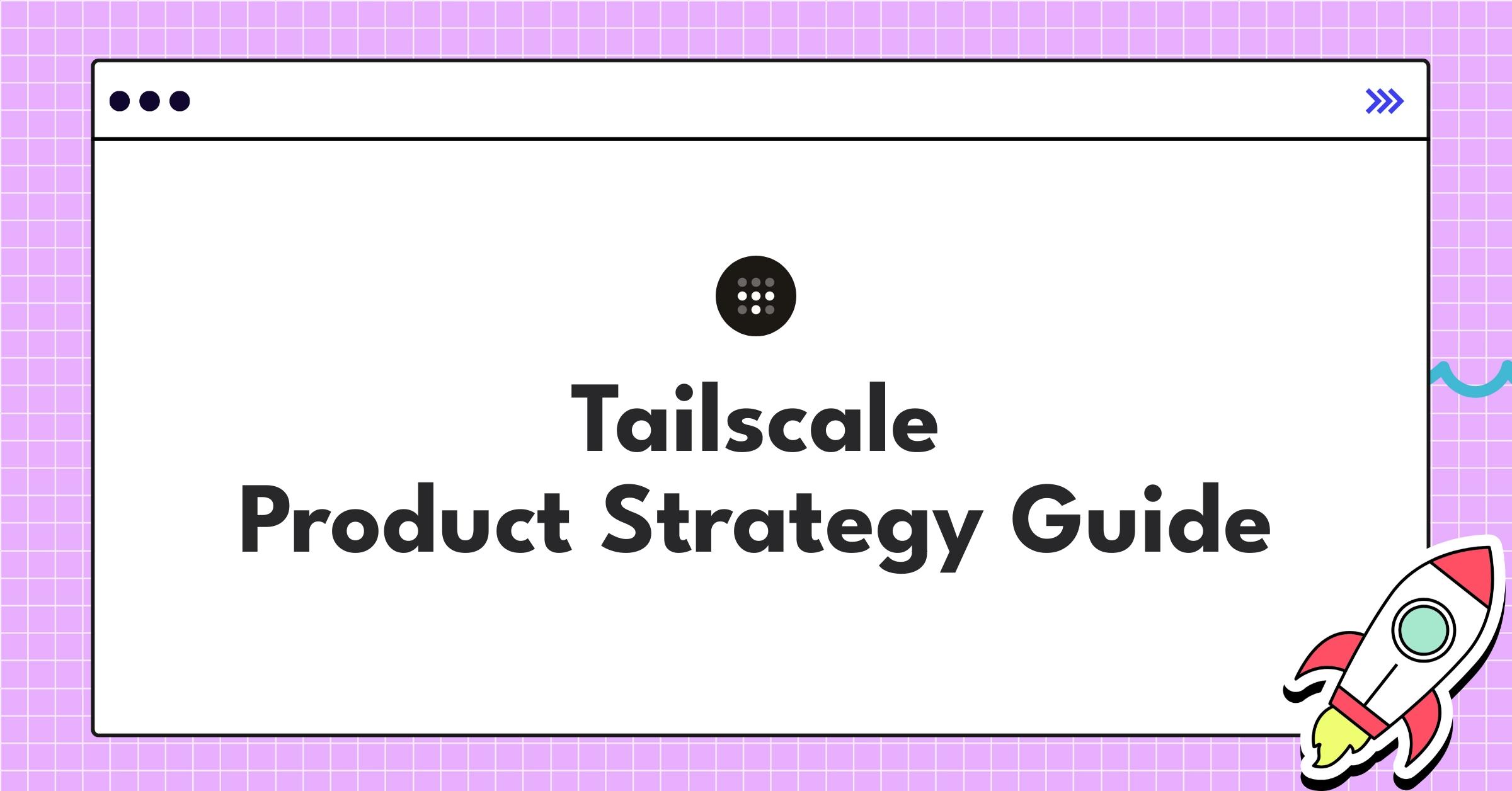 Tailscale Product Strategy Guide | Strategic Roadmap - NextSprints