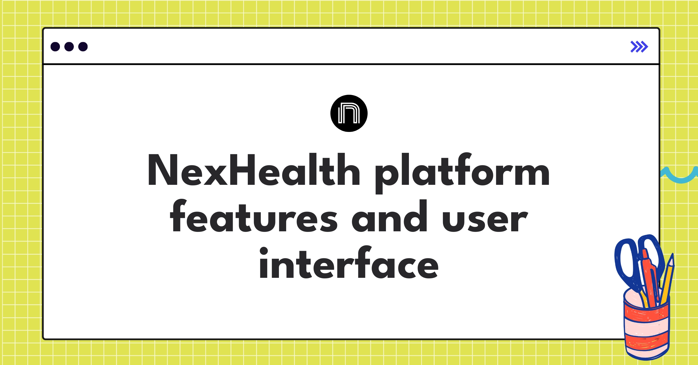 NexHealth Platform Teardown Analysis | Strategy & UX Review - NextSprints