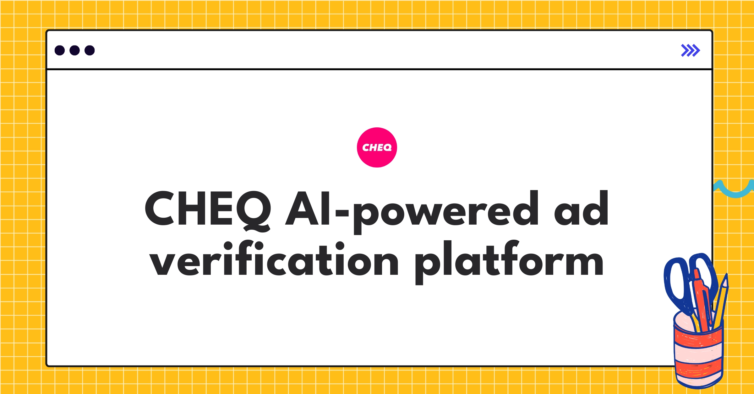 CHEQ Ad Verification Teardown Analysis | AI-Driven Strategy - NextSprints