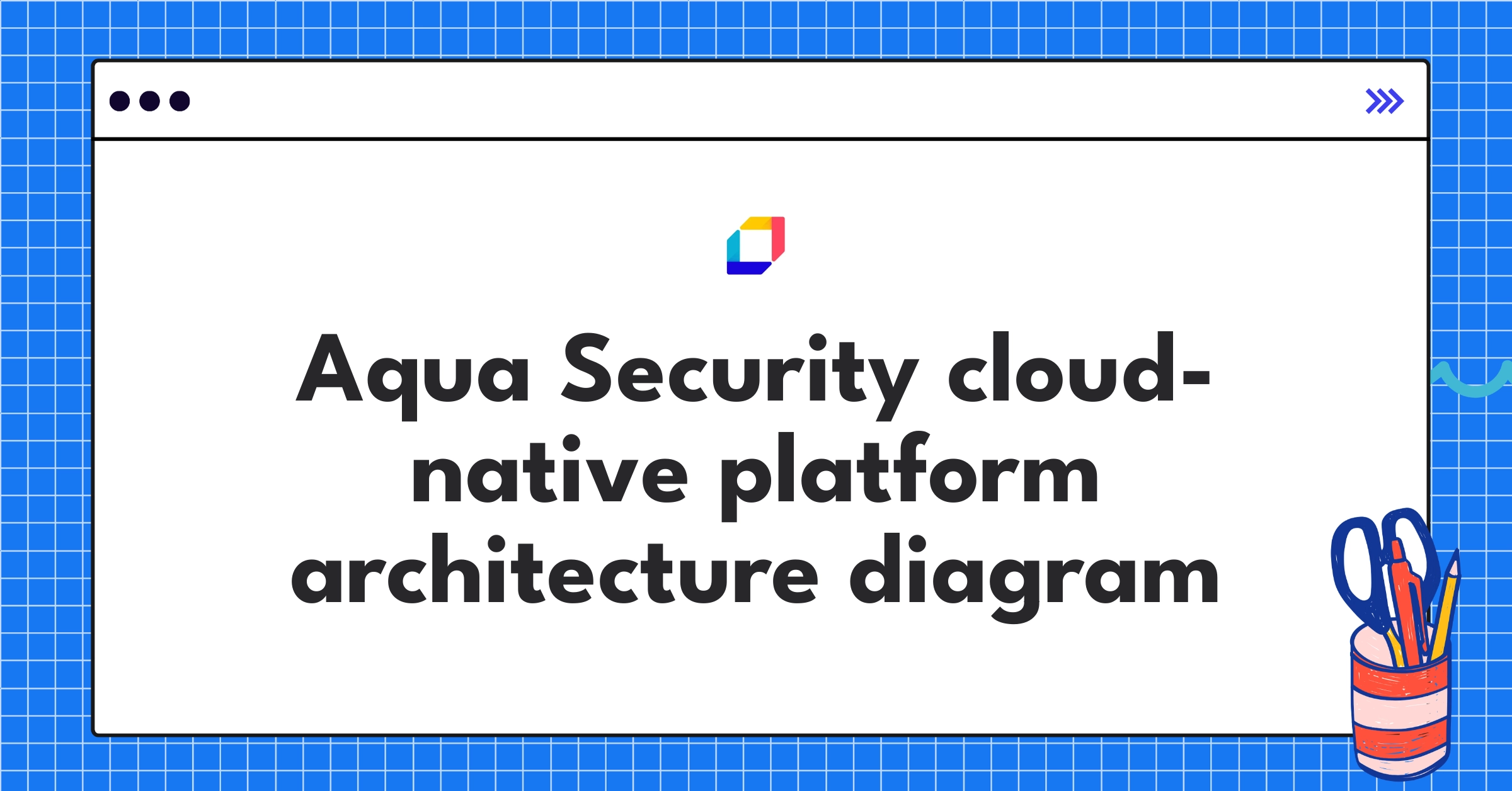 Aqua Security Cloud-Native Platform Teardown | Strategy Analysis ...
