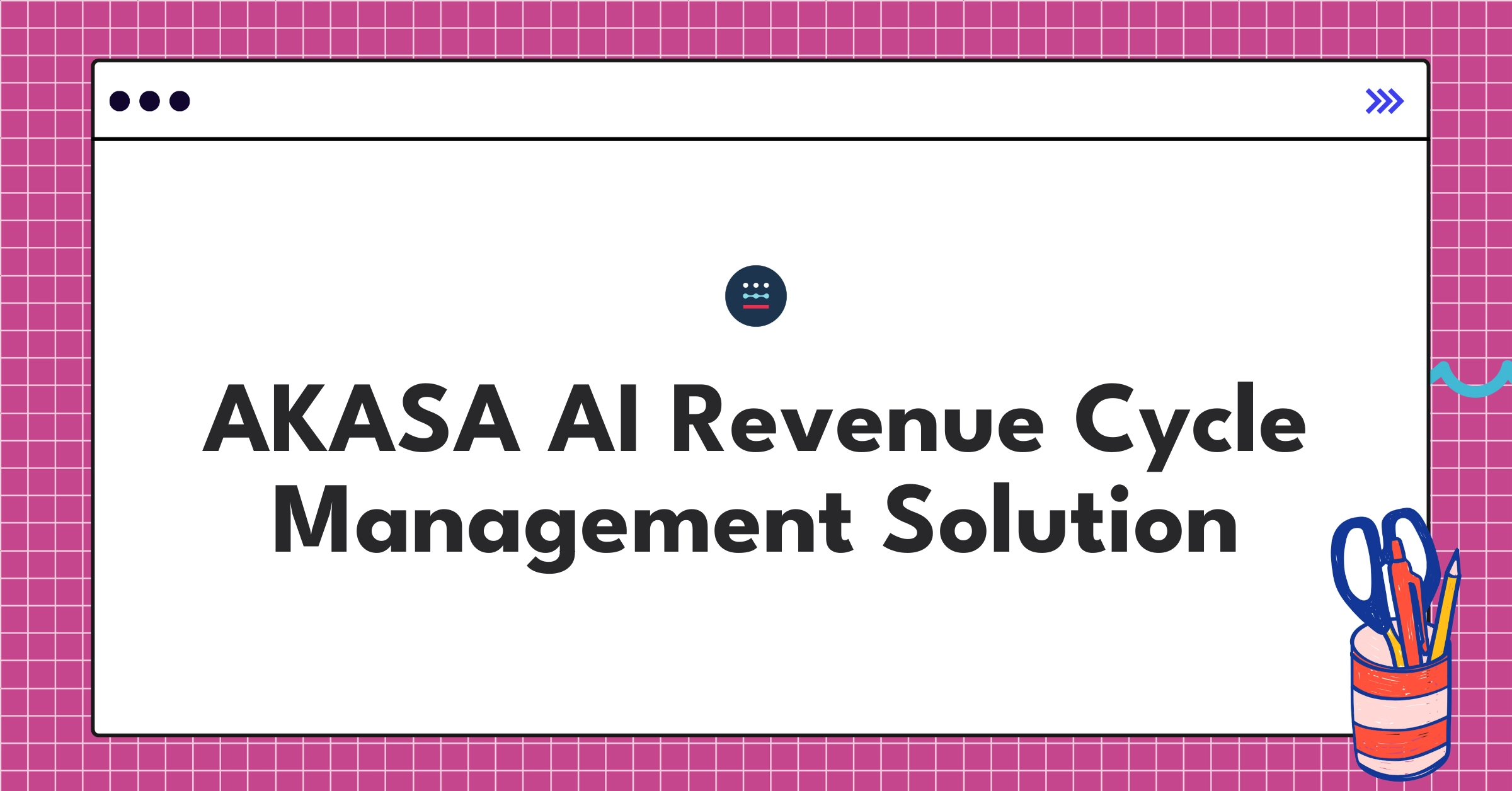 AKASA AI Revenue Cycle Management Teardown | Strategy Analysis - NextSprints