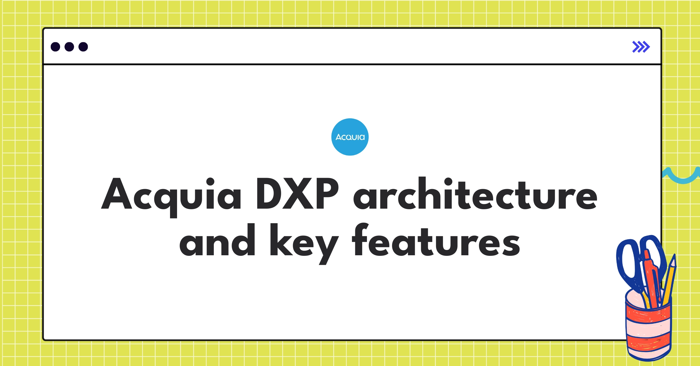 Acquia DXP Teardown Analysis | Strategy & UX Insights - NextSprints
