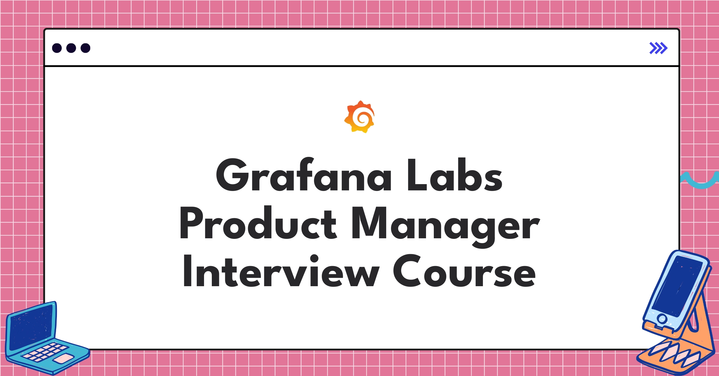Grafana Labs Product Manager Interview Preparation: Practice Questions, Case Studies ...