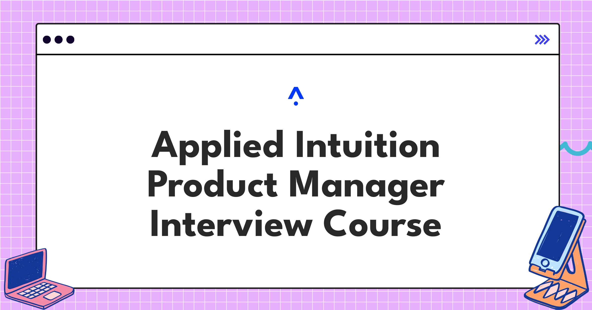 Applied Intuition Product Manager Interview Preparation: Practice Questions, Case Studies ...