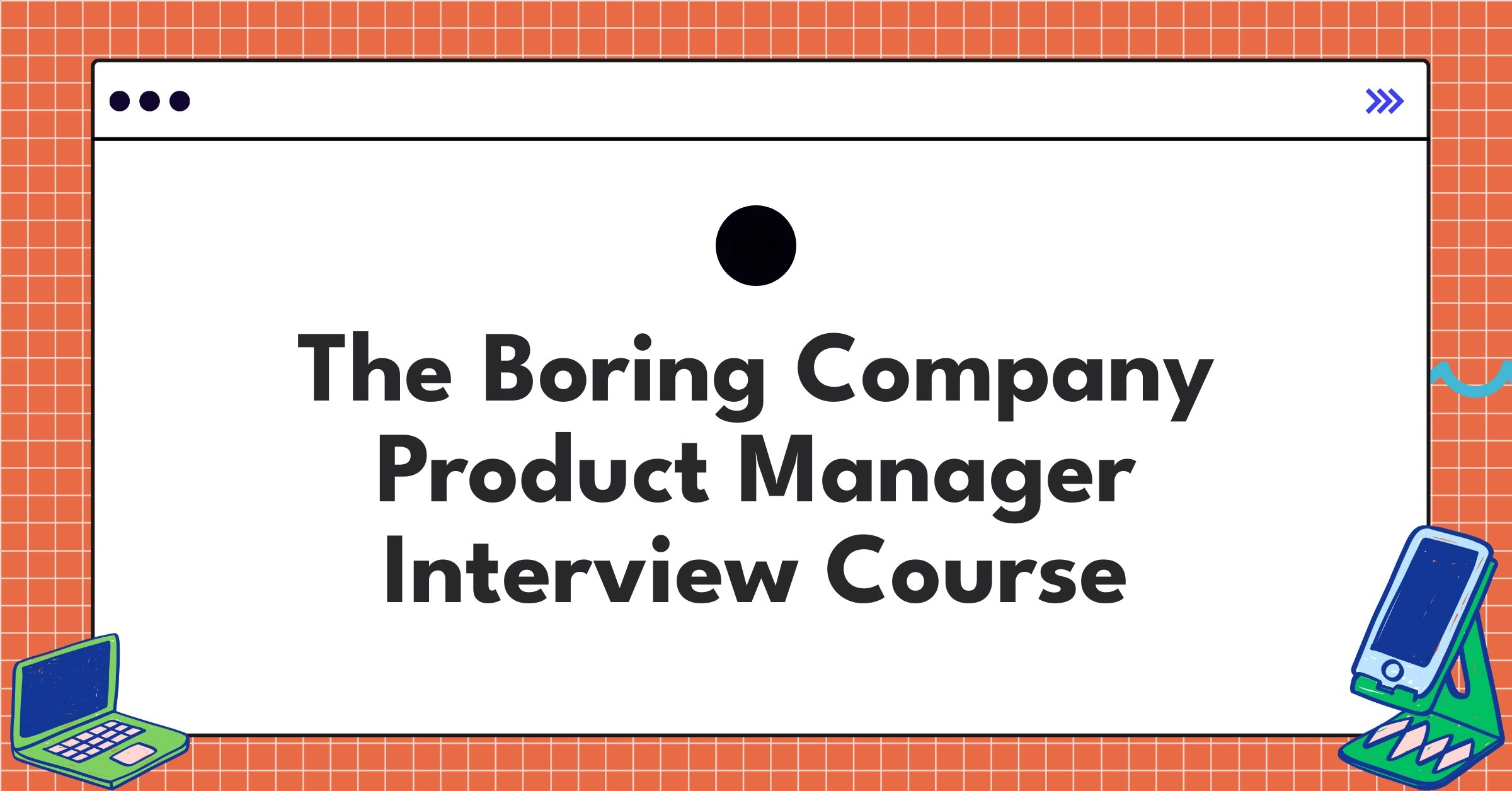 The Boring Company Product Manager Interview Preparation: Practice ...
