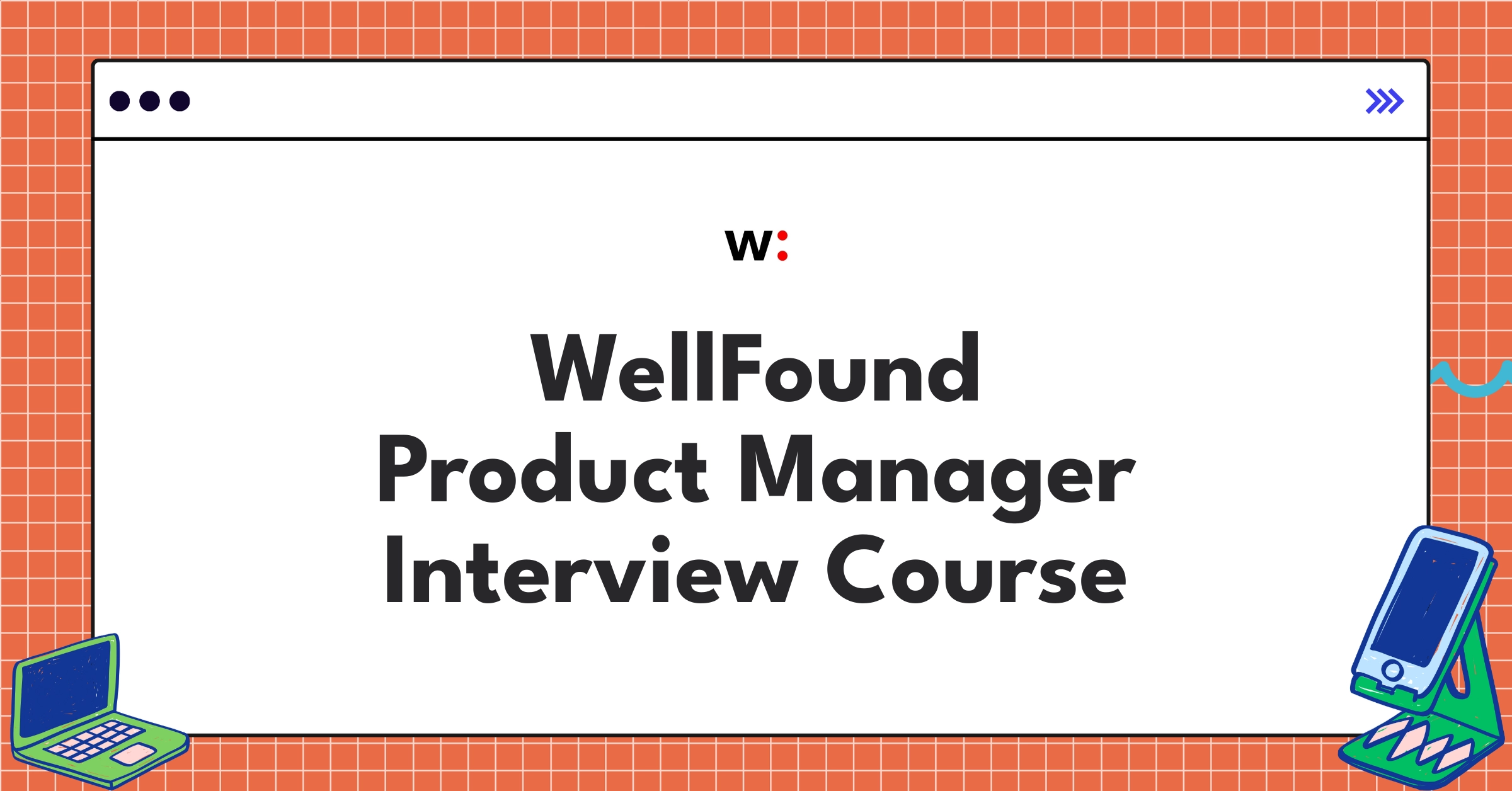 WellFound Product Manager Interview Preparation: Practice Questions, Case Studies & Strategies ...