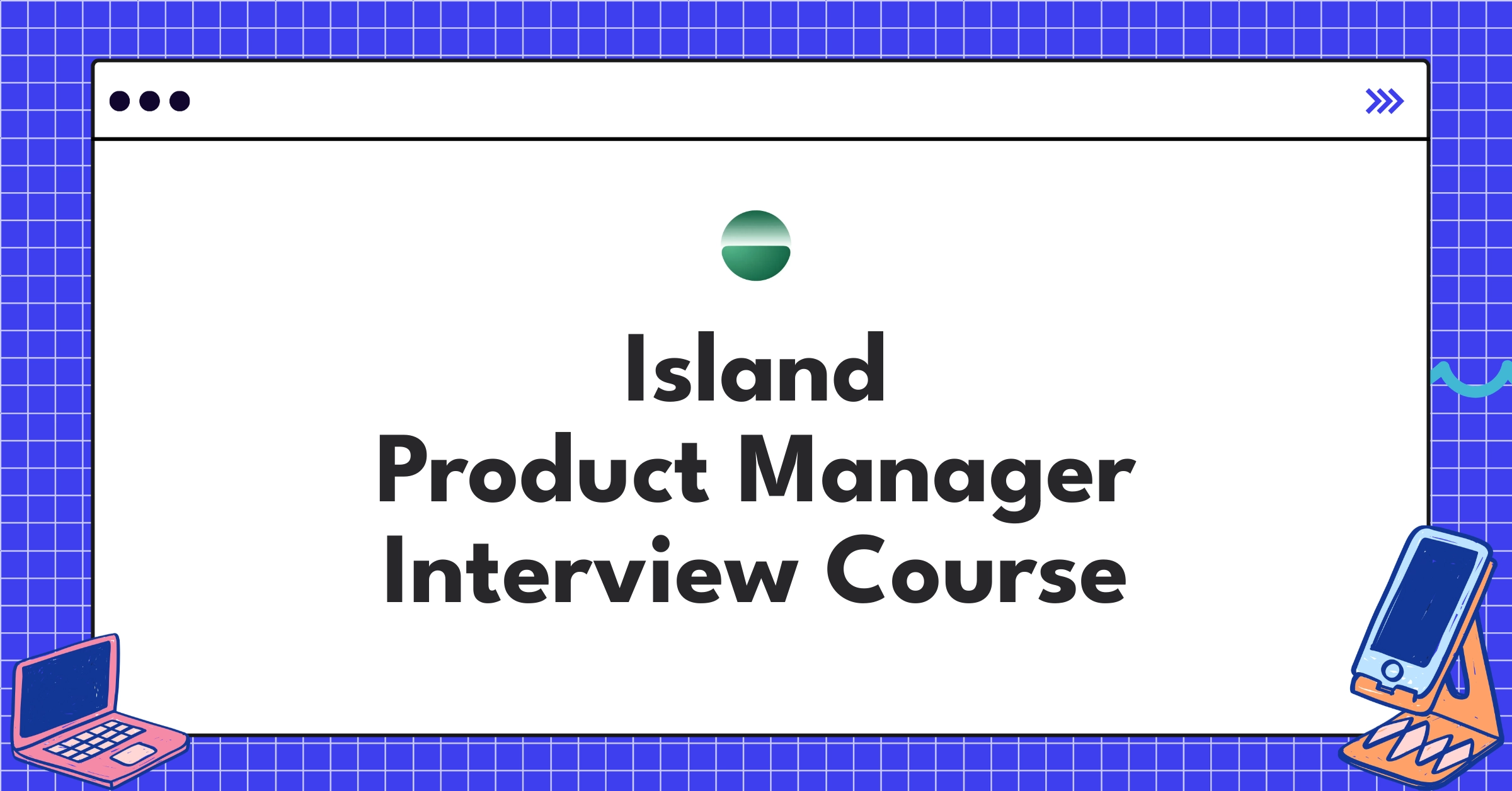 Island Product Manager Interview Preparation: Practice Questions, Case ...
