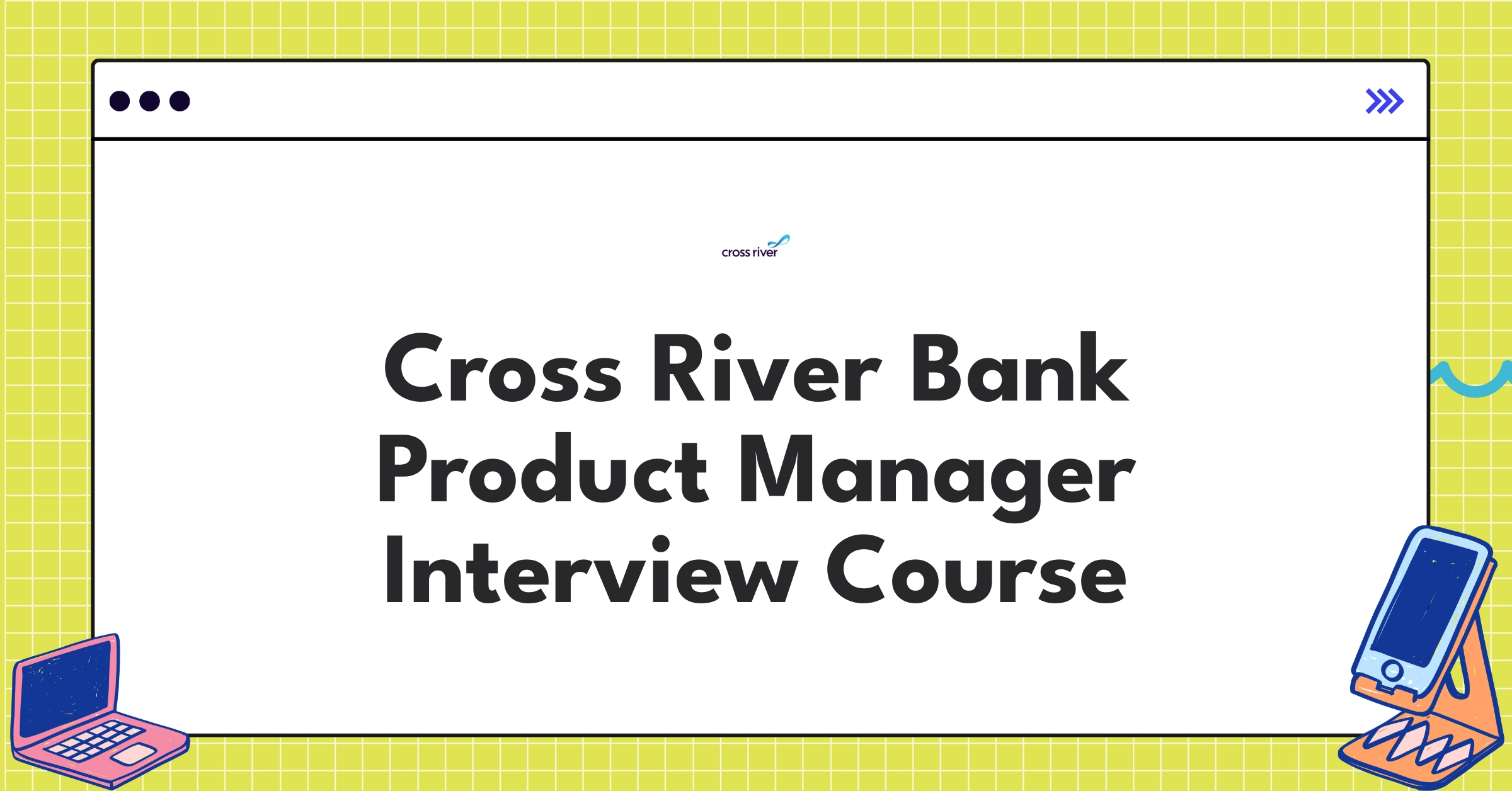 Cross River Bank Product Manager Interview Preparation: Practice Questions, Case Studies ...