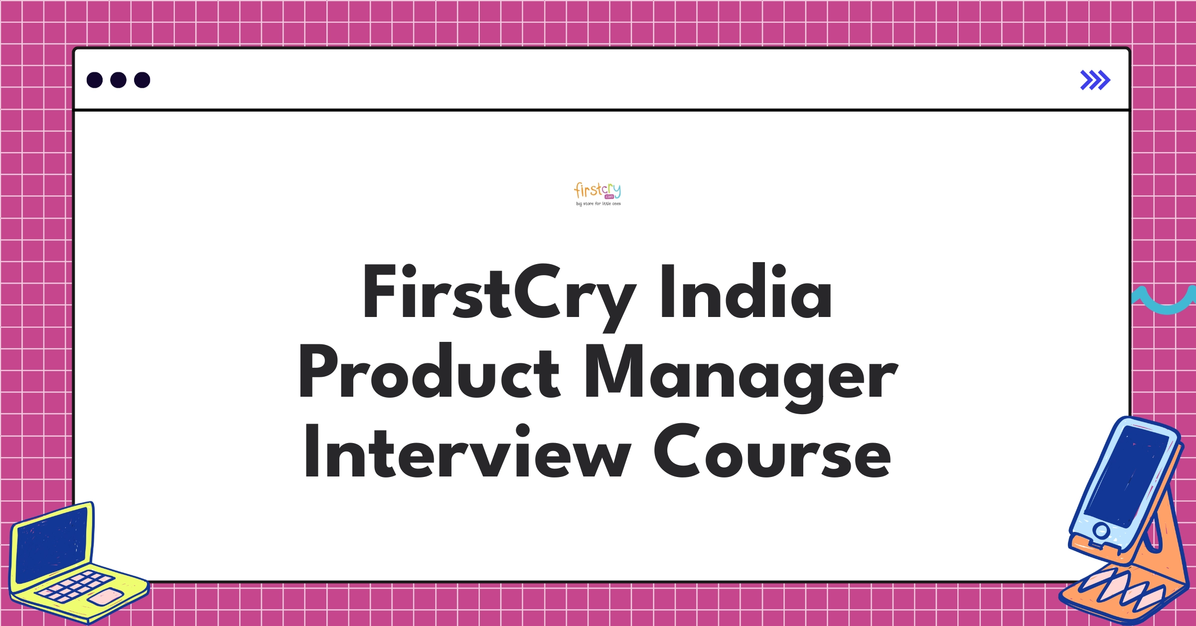 FirstCry India Product Manager Interview Preparation: Practice ...