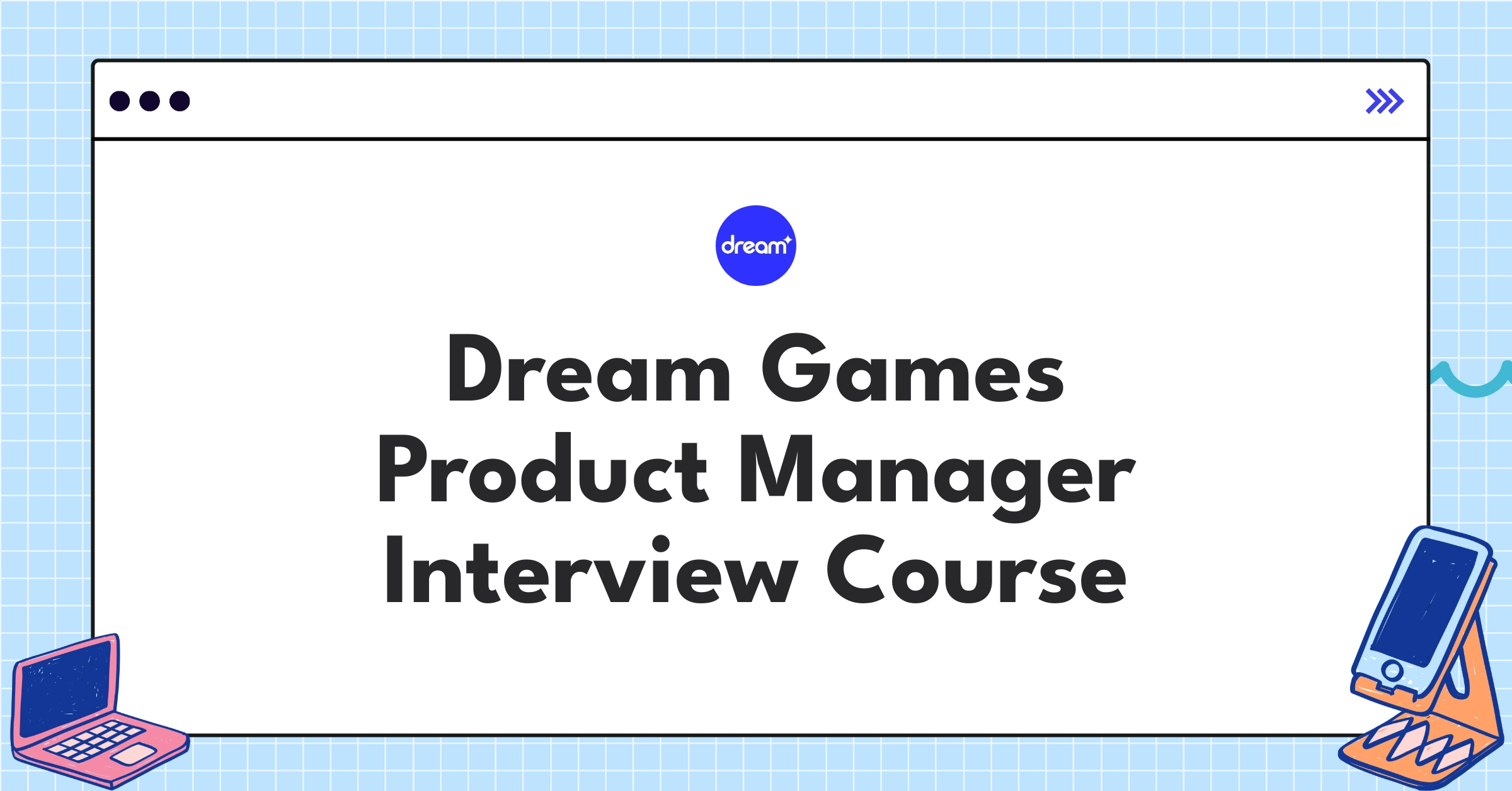 Dream Games Product Manager Interview Preparation: Practice Questions ...