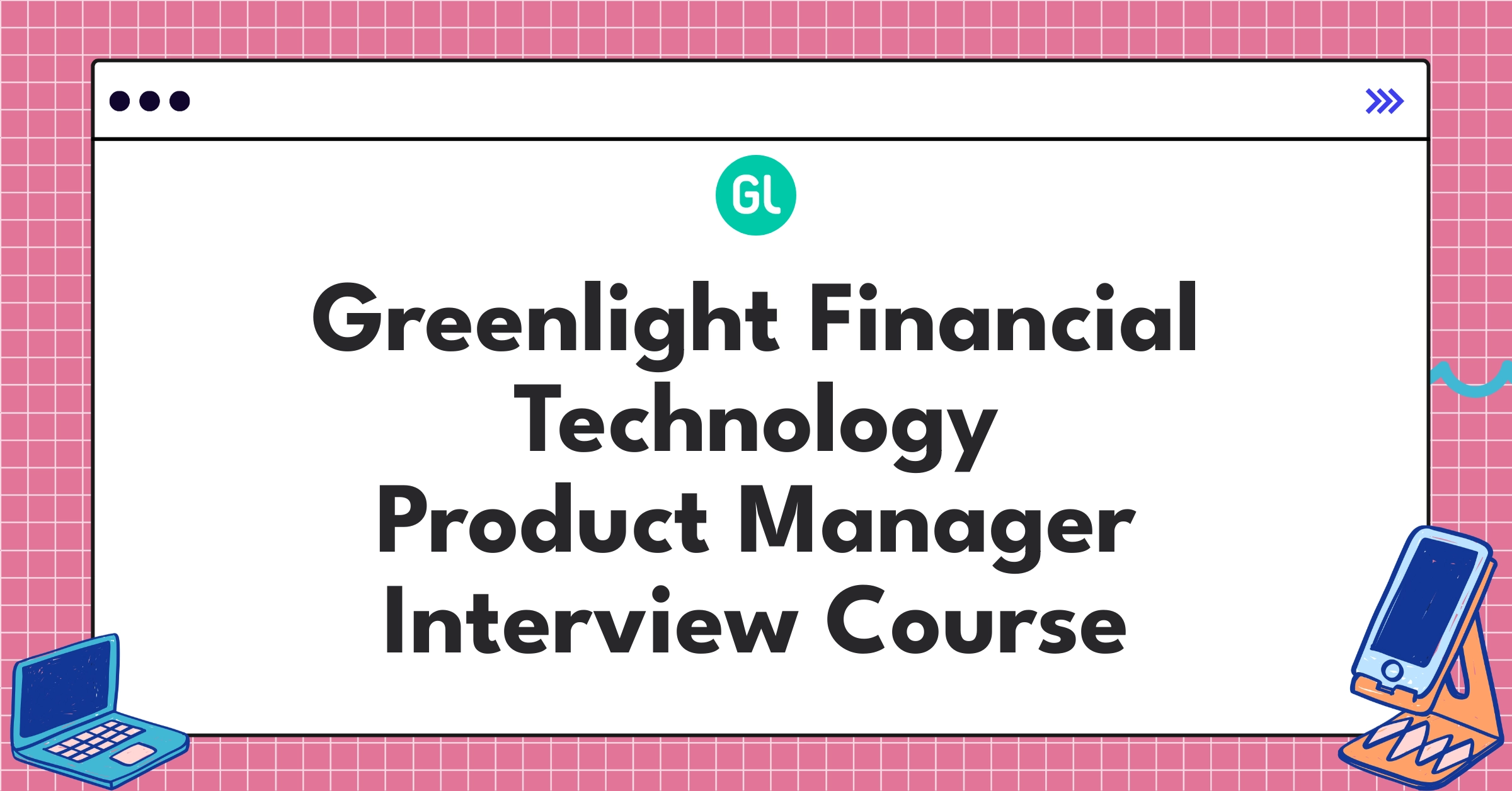 Greenlight Financial Technology Product Manager Interview Preparation ...