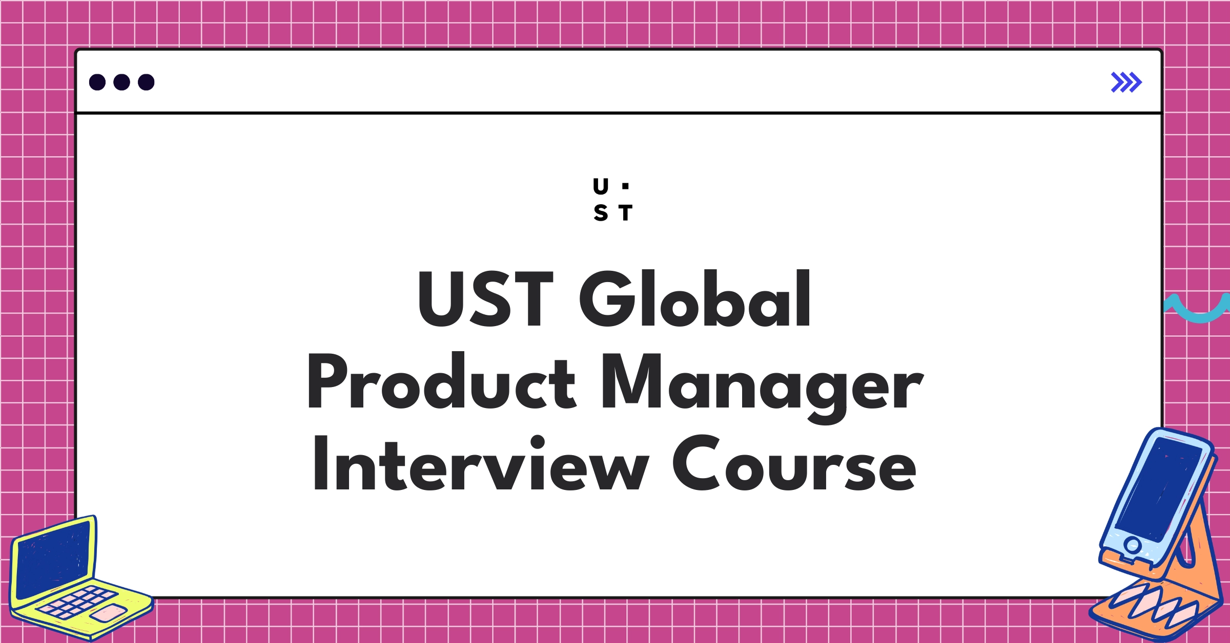 UST Global Product Manager Interview Preparation: Practice Questions, Case Studies & Strategies ...