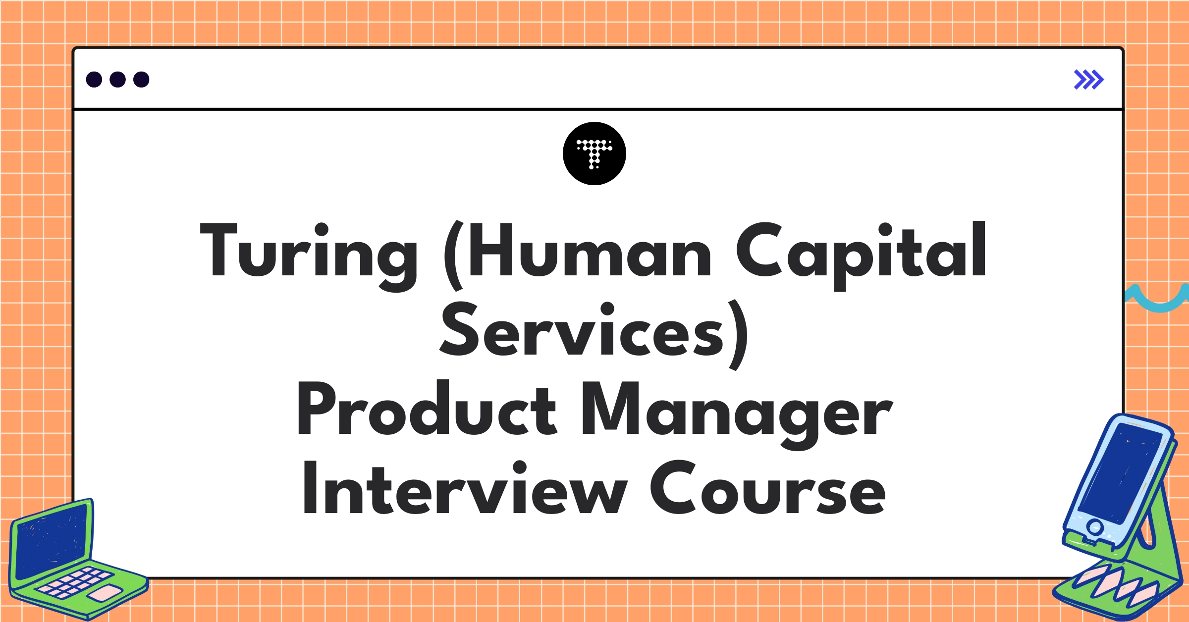 Turing (Human Capital Services) Product Manager Interview Preparation ...