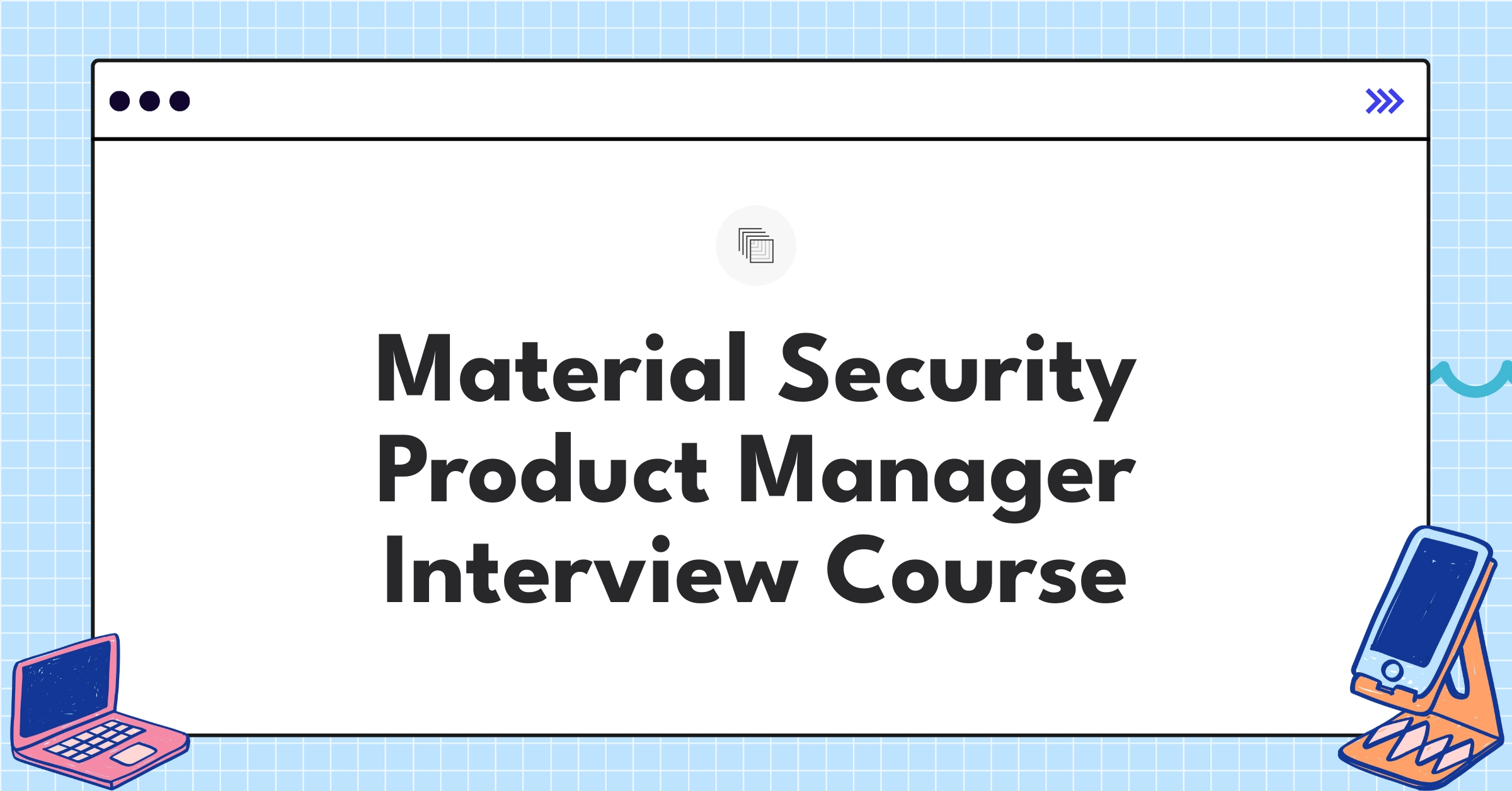 Material Security Product Manager Interview Preparation: Practice Questions, Case Studies ...