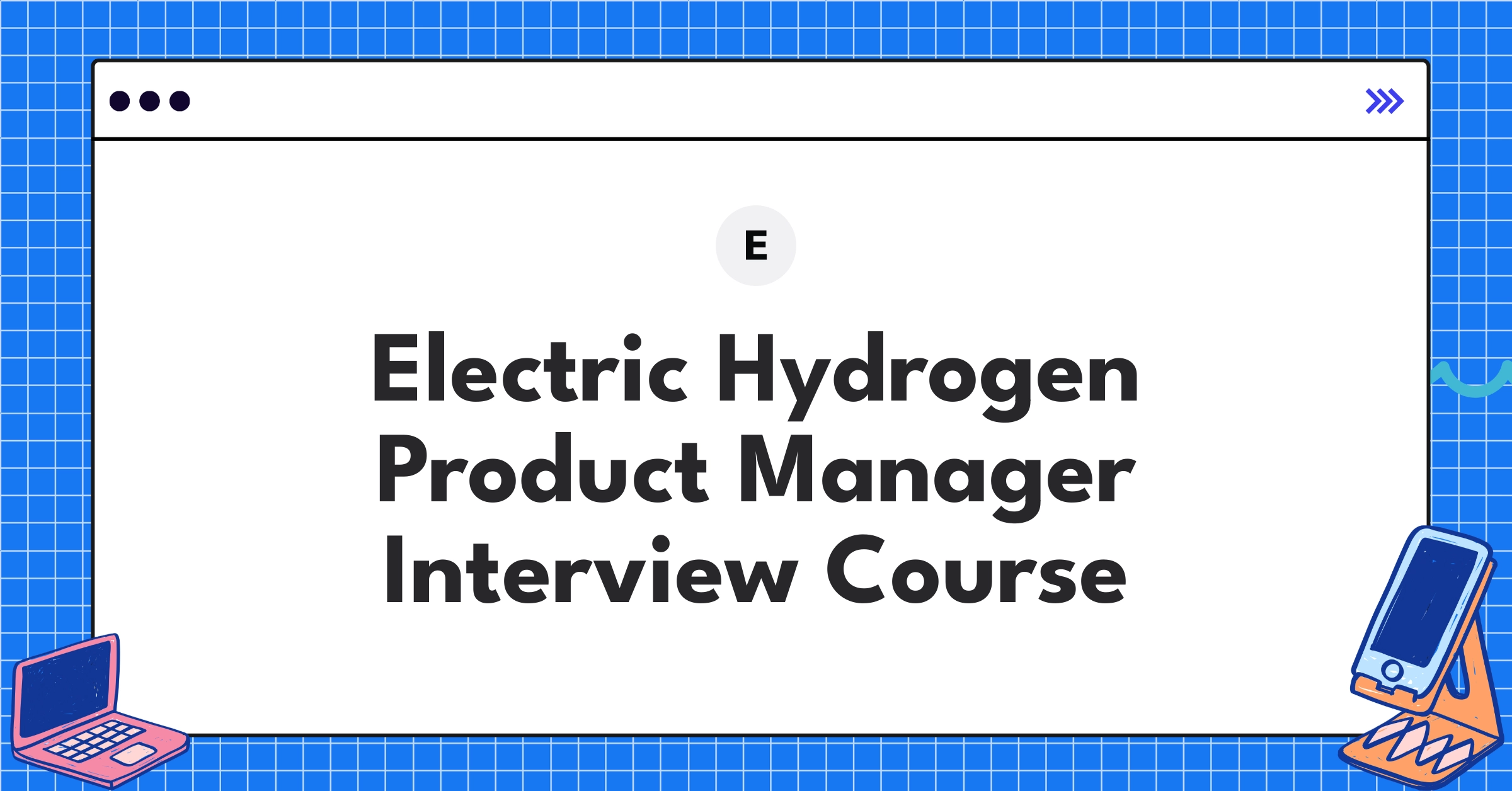 Electric Hydrogen Product Manager Interview Preparation: Practice Questions, Case Studies ...