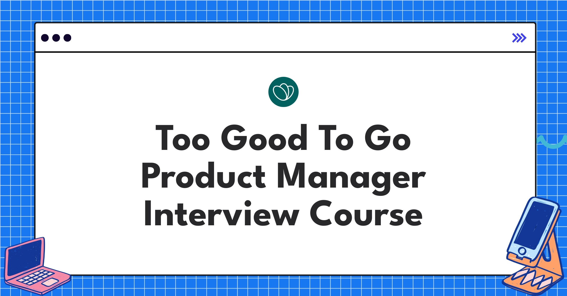 Too Good To Go Product Manager Interview Preparation: Practice ...