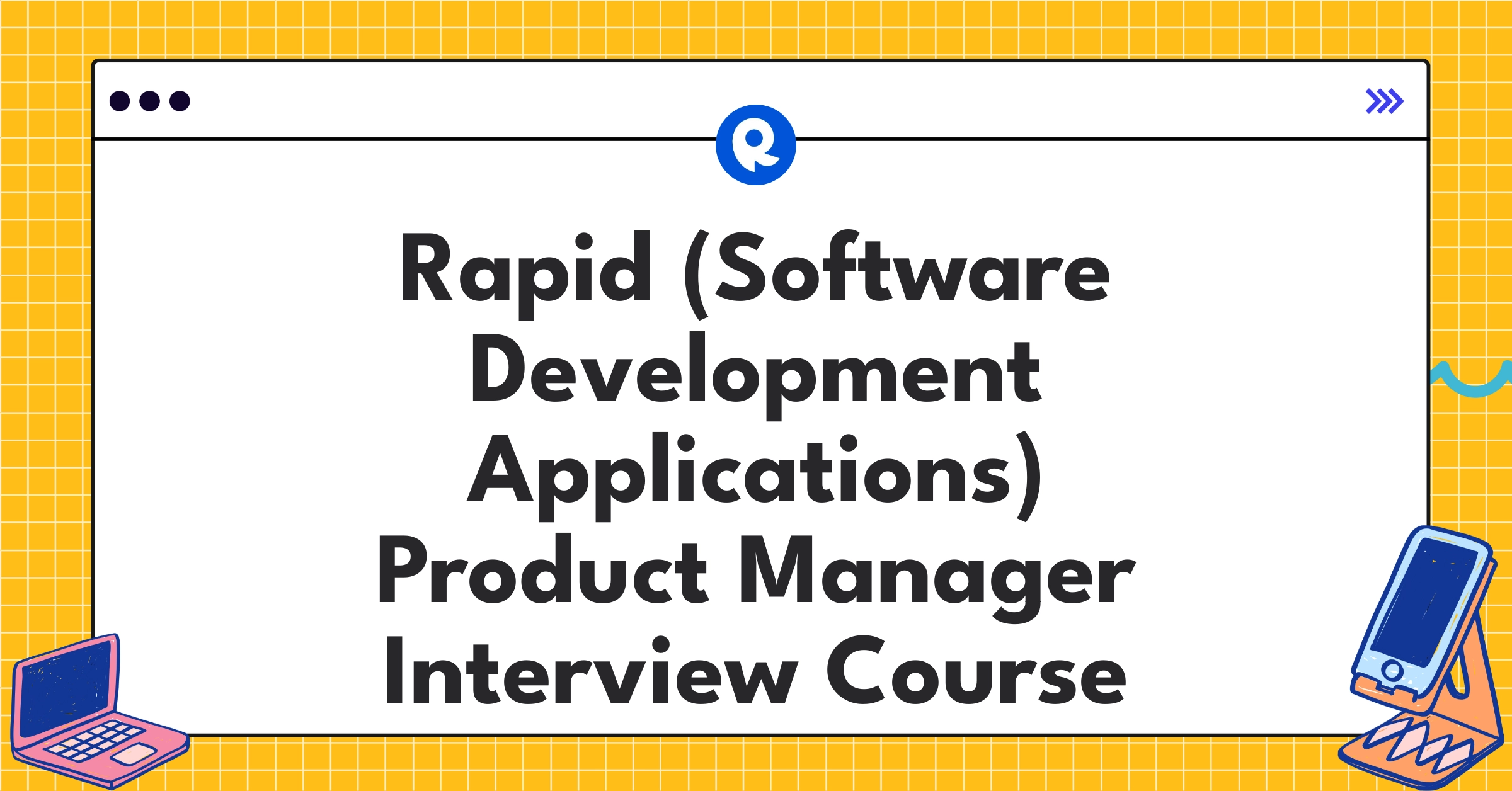 Rapid (Software Development Applications) Product Manager Interview Preparation: Practice ...