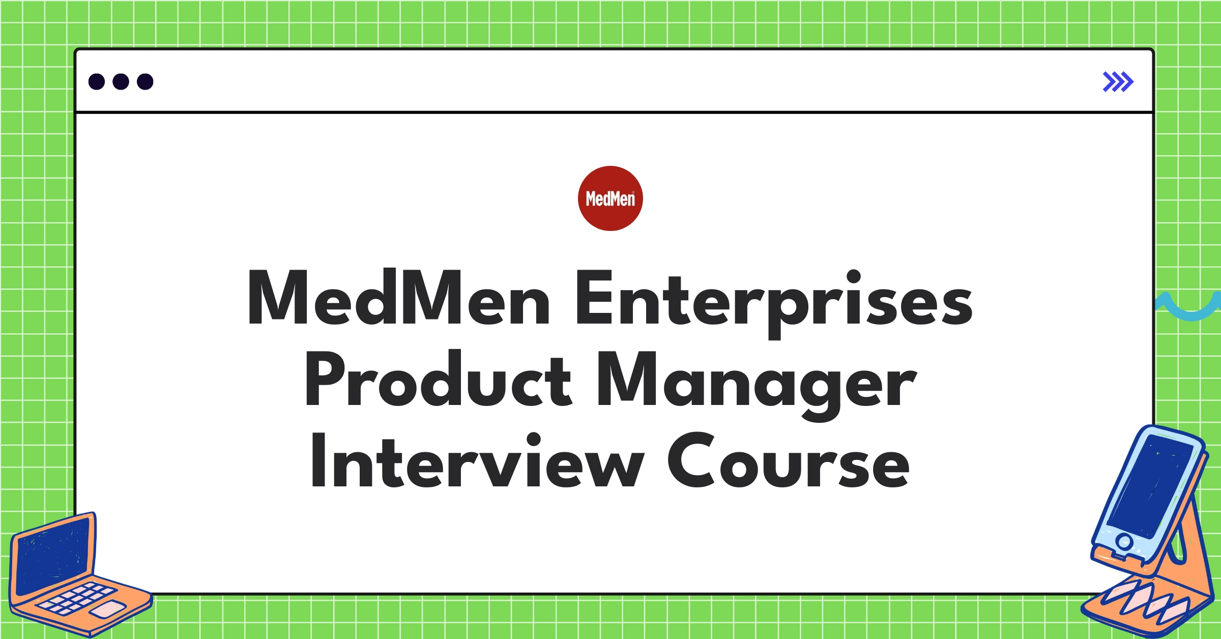 MedMen Enterprises Product Manager Interview Preparation: Practice Questions, Case Studies ...