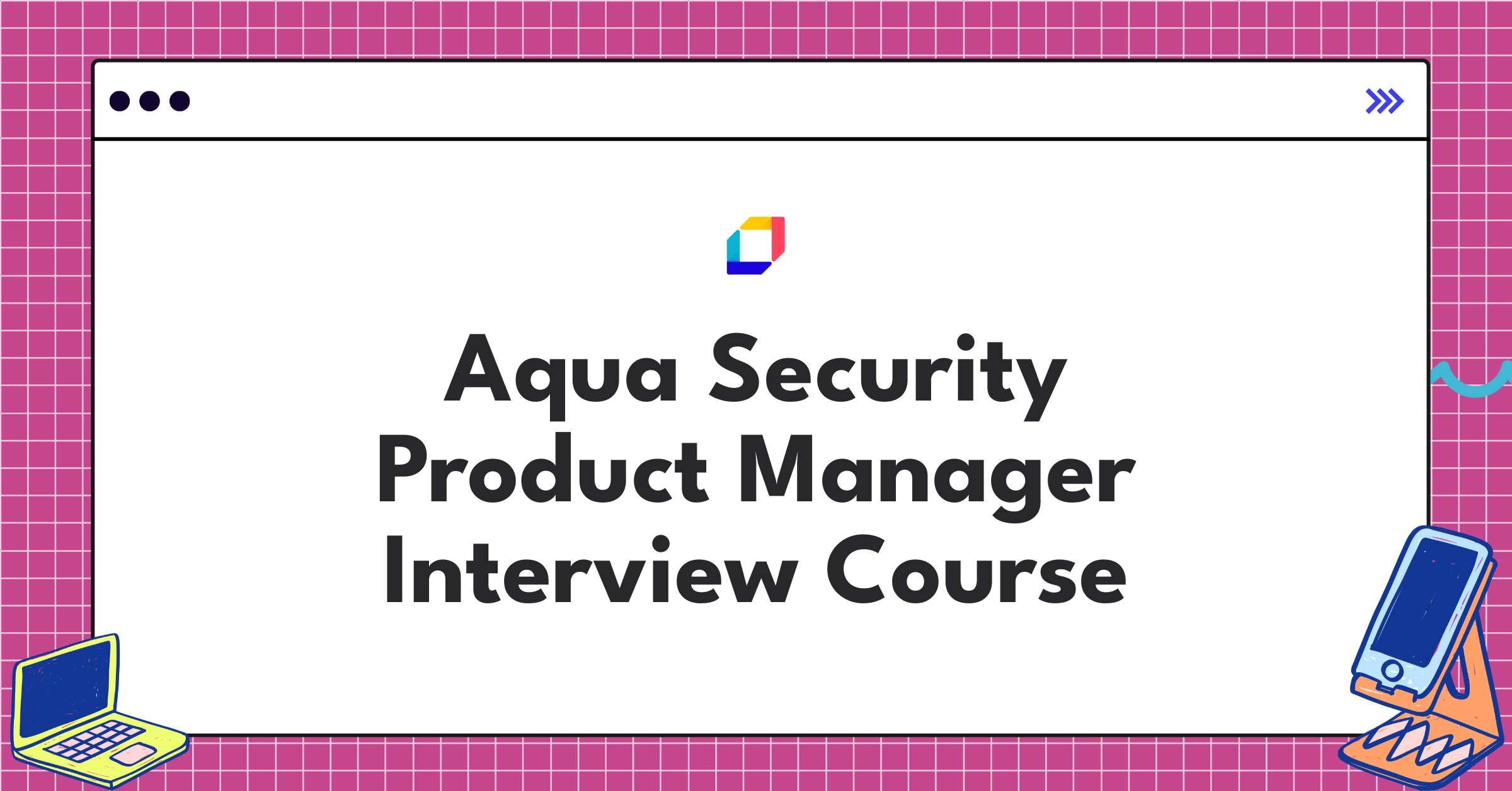 Aqua Security Product Manager Interview Preparation: Practice Questions ...
