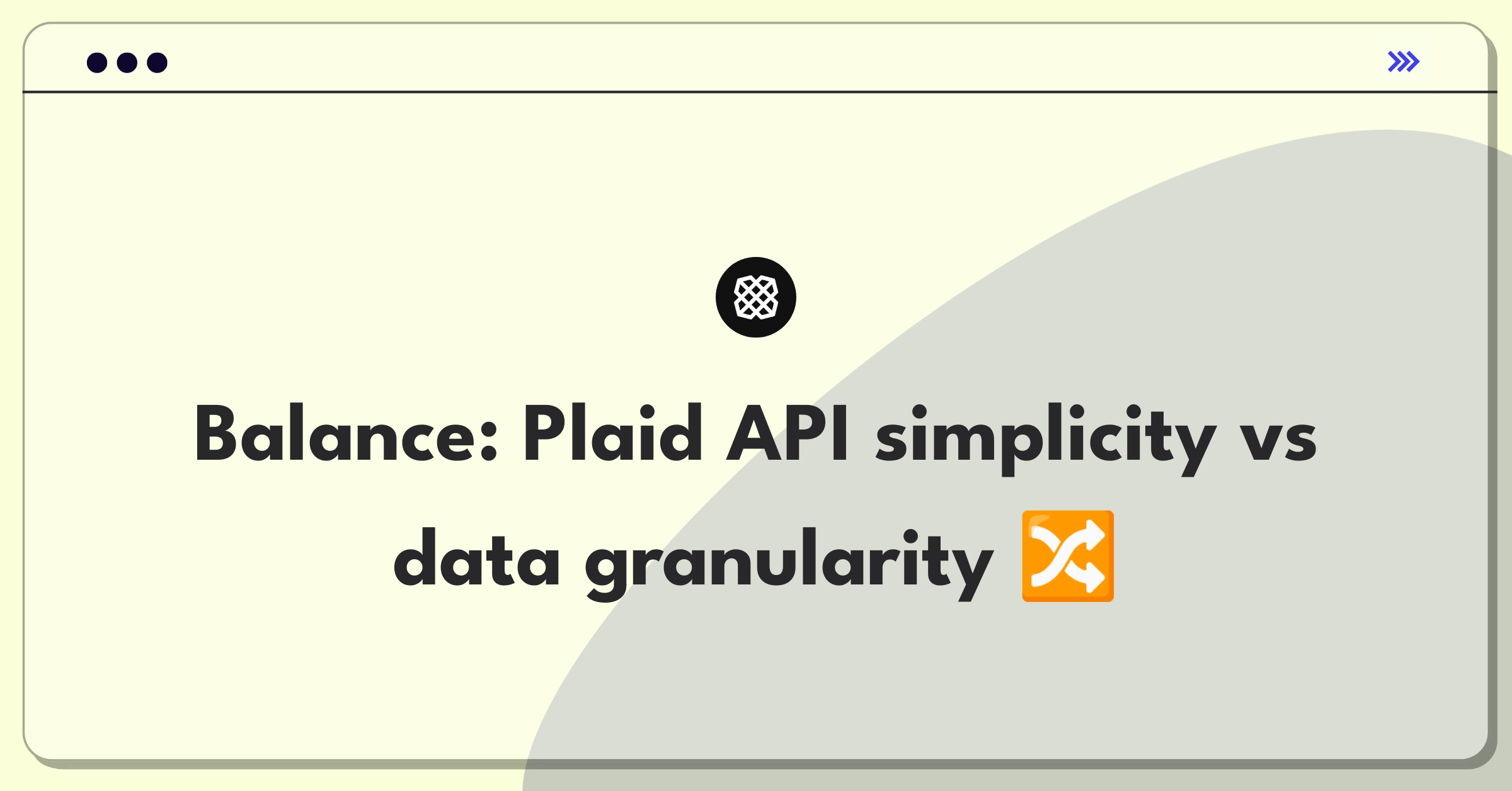 Plaid API Simplicity vs Granularity | Product Trade-off - NextSprints