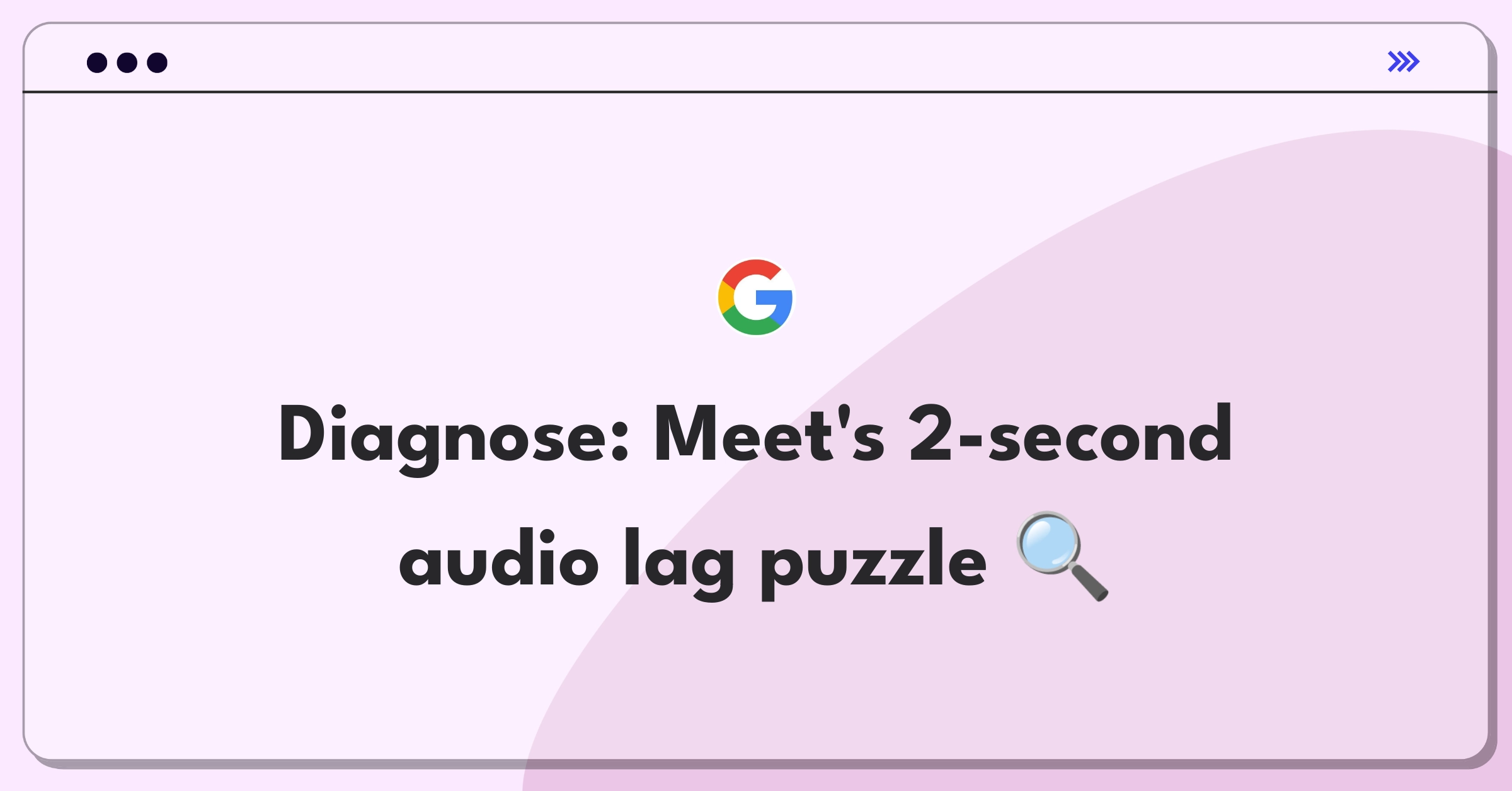 Google Meet Audio Latency | Product Root Cause Analysis - NextSprints